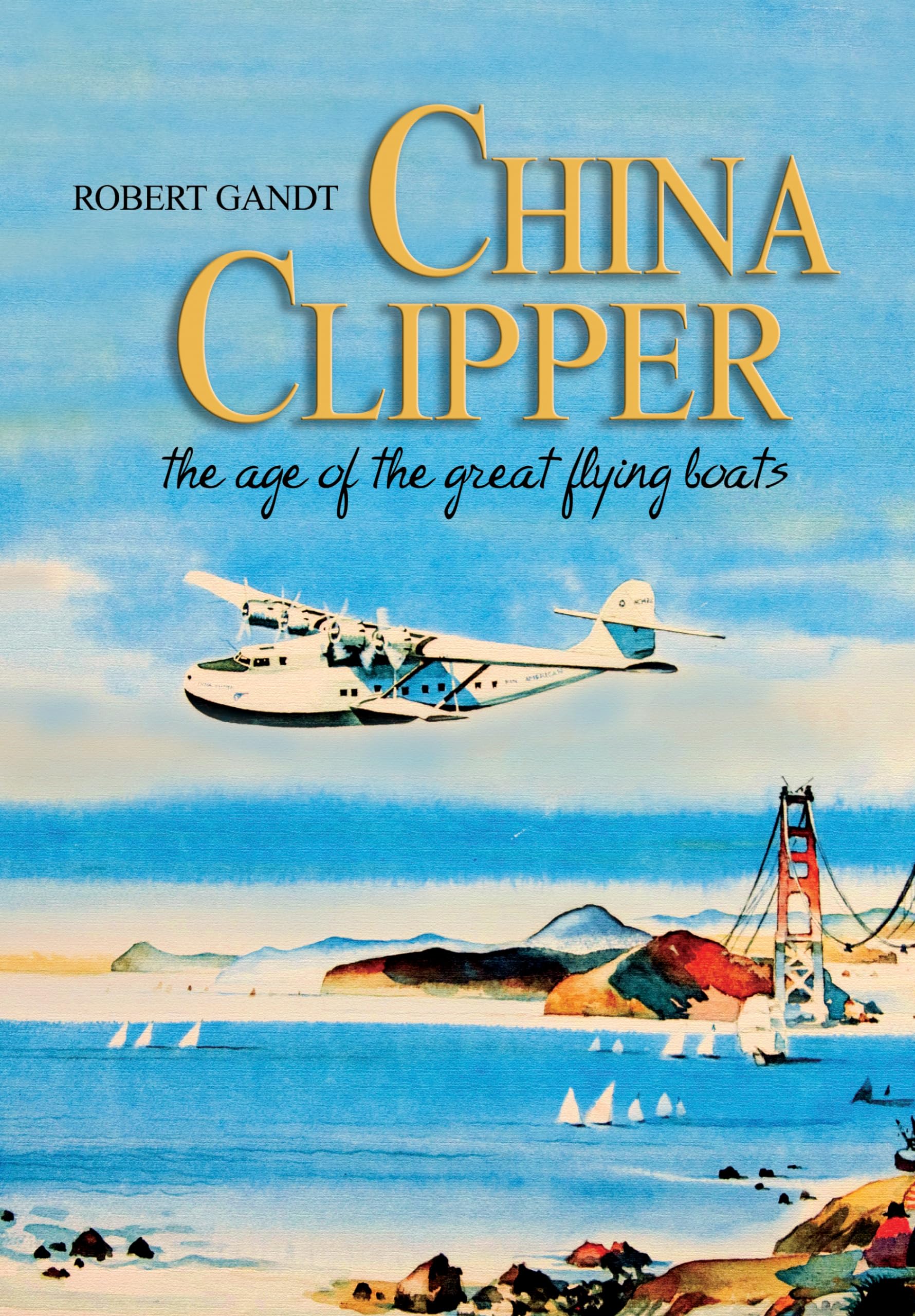Amazon | China Clipper: The Age of the Great Flying Boats | Gandt ...