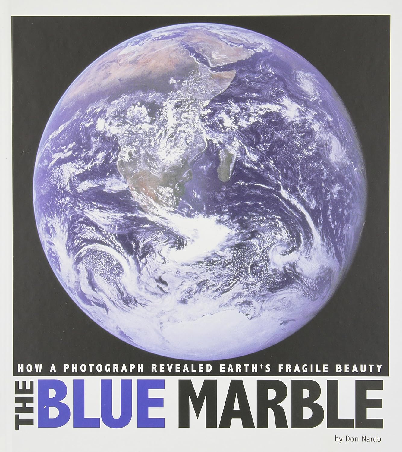 The Blue Marble: How a Photograph Revealed Earth's Fragile Beauty ...