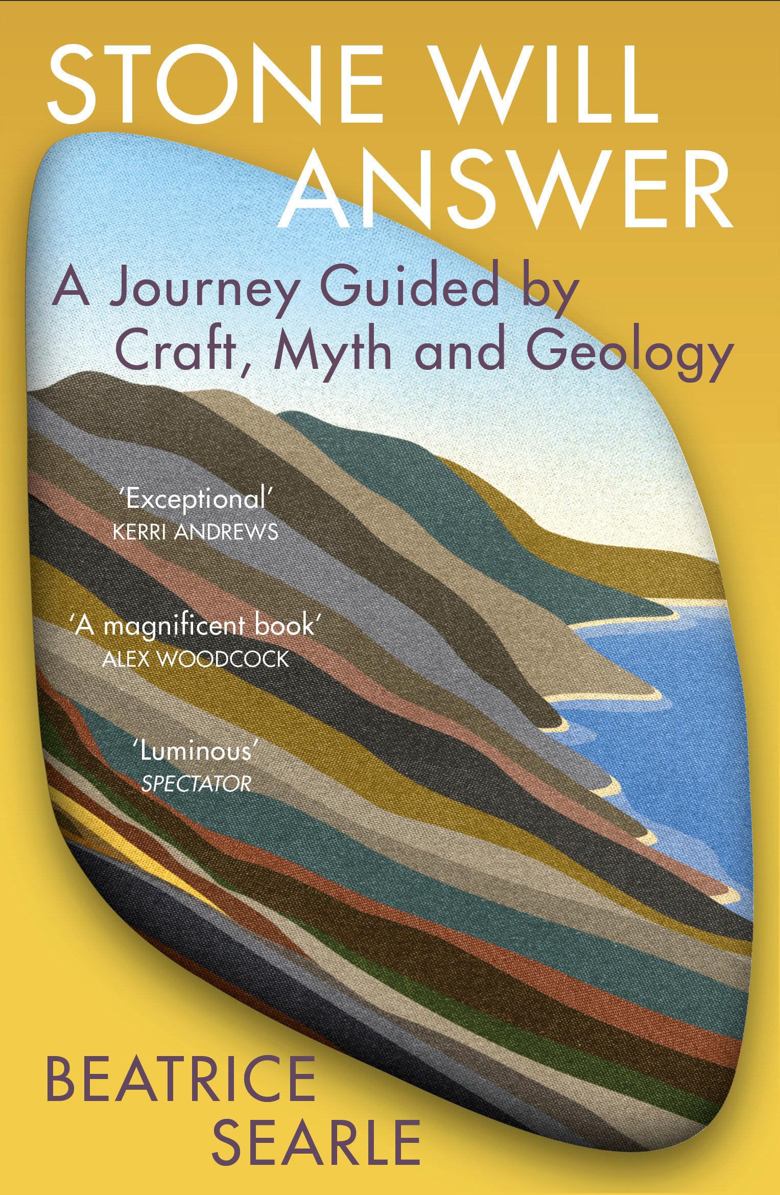 Stone Will Answer: A Journey Guided by Craft, Myth and Geology : Searle ...