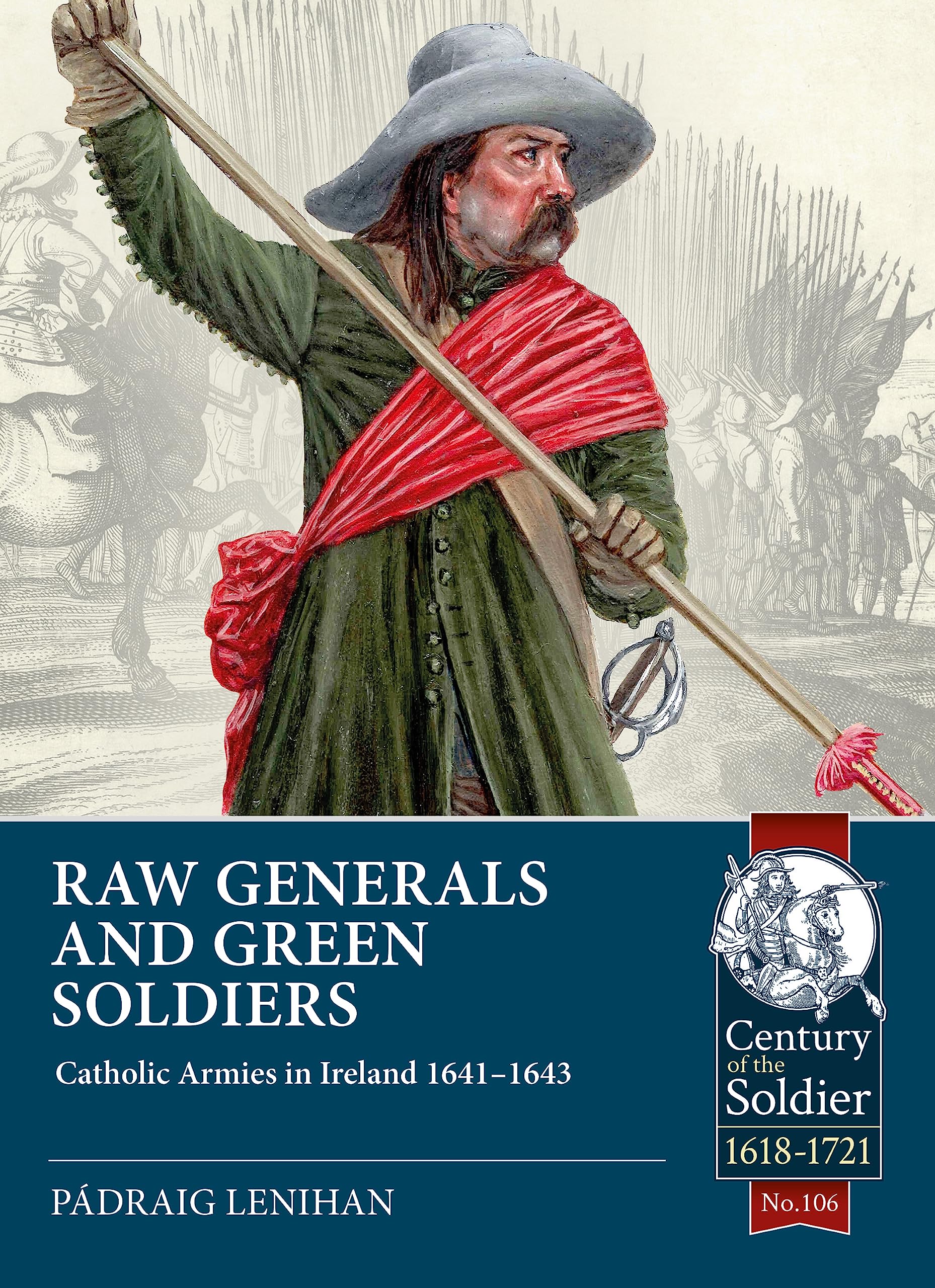 Raw Generals and Green Soldiers: Catholic Armies in Ireland 1641-43: ...