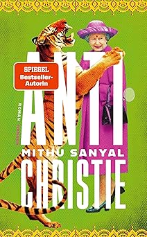 Antichristie: Roman : Sanyal, Mithu: Amazon.de: Bücher