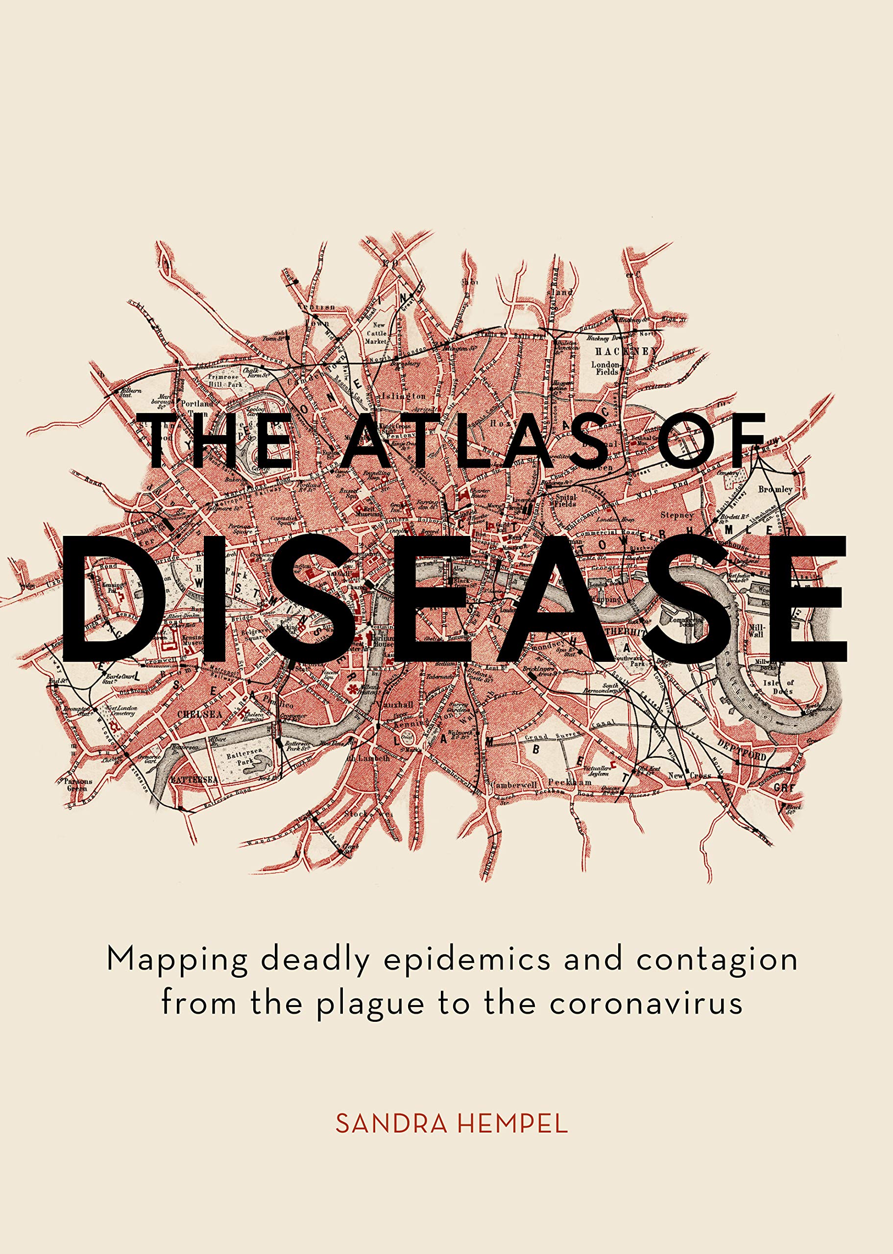 The Atlas of Disease: Mapping deadly epidemics and contagion from the ...