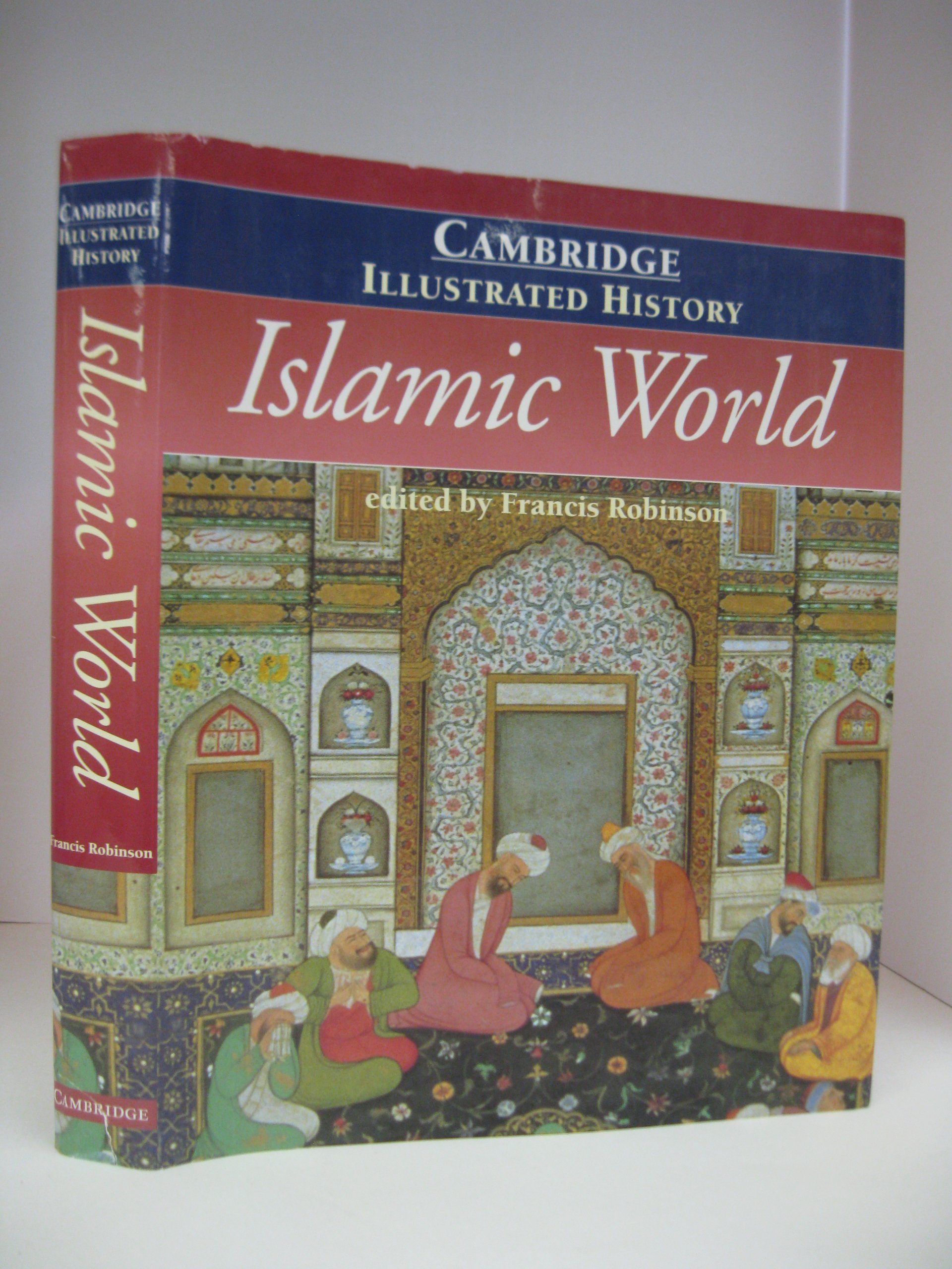 The Cambridge Illustrated History of the Islamic World (Cambridge ...