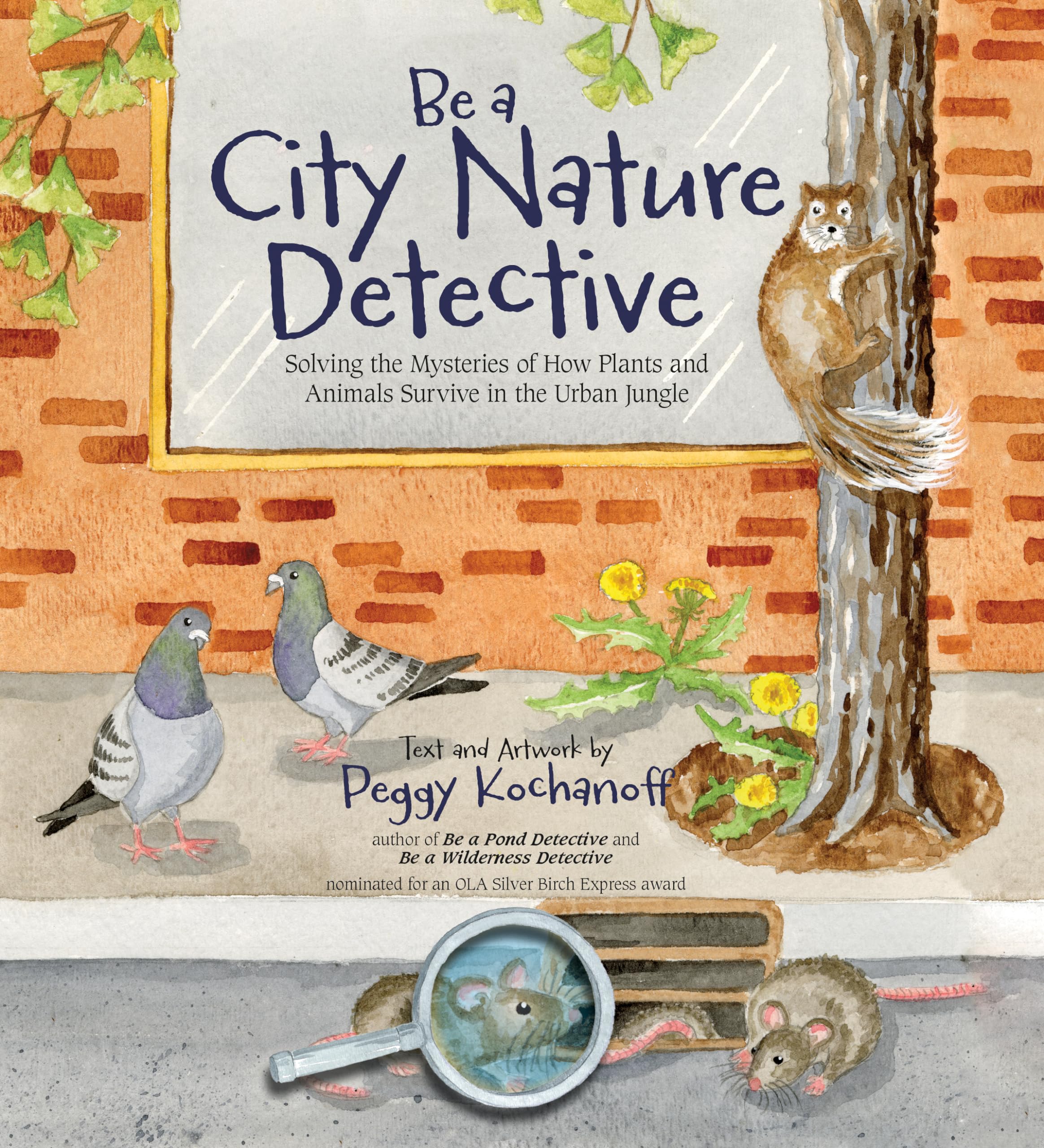 Be a City Nature Detective: Solving the Mysteries of How Plants and ...