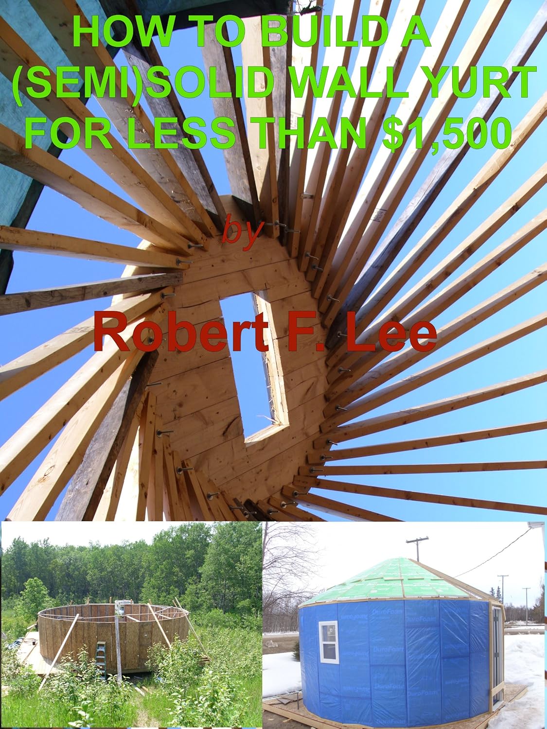 Amazon.com: How To Build A (Semi) Solid Yurt eBook : Lee, Robert ...