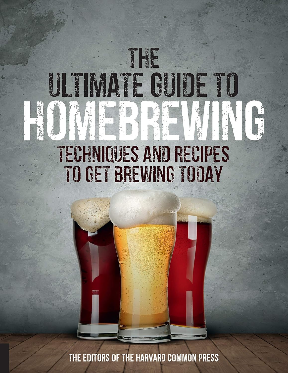 The Ultimate Guide to Homebrewing: Techniques and Recipes to Get ...