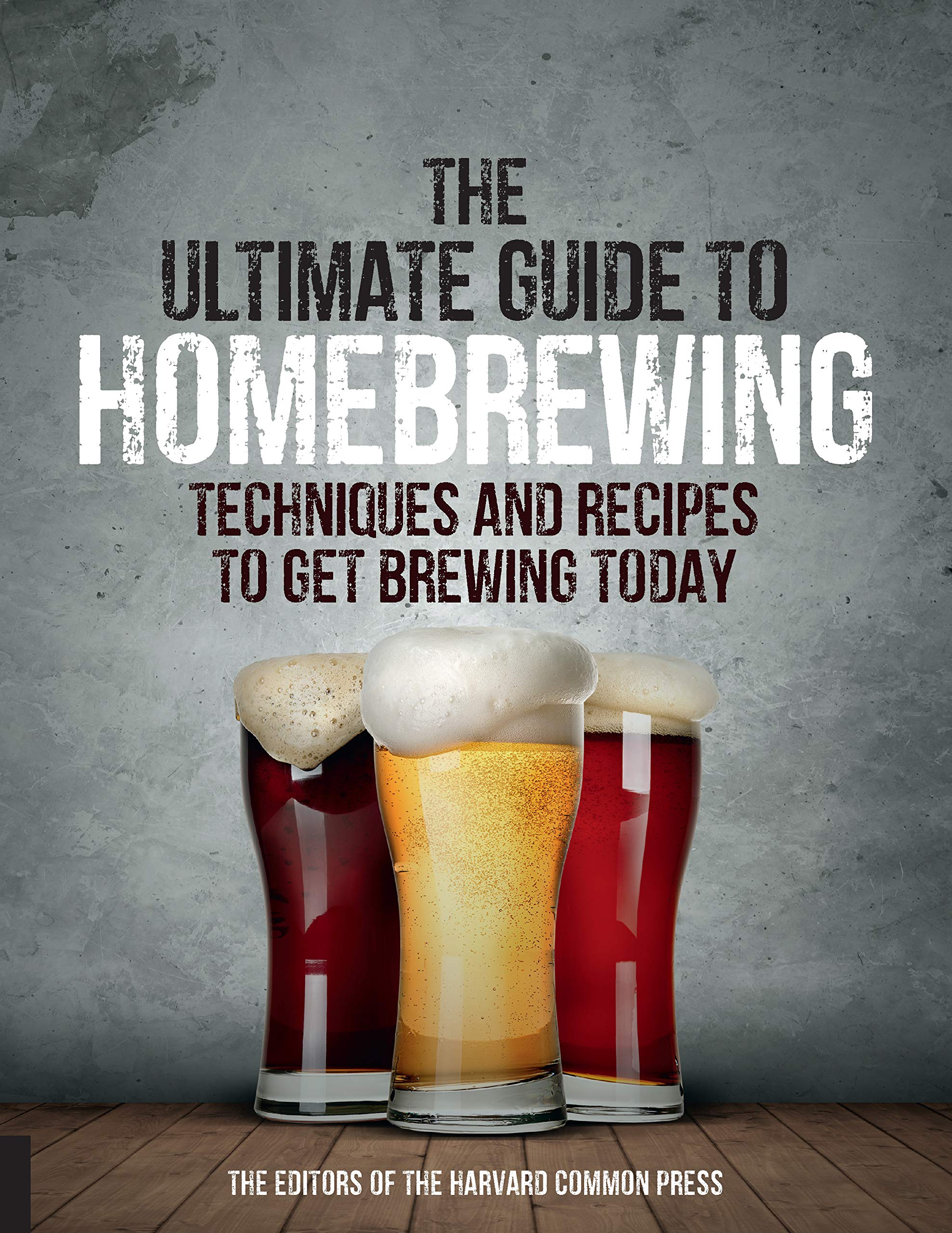 The Ultimate Guide to Homebrewing: Techniques and Recipes to Get ...