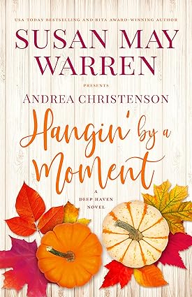 Hangin' by a Moment (Deep Haven Collection Book 5) eBook : Warren, Susan May, Christenson ...