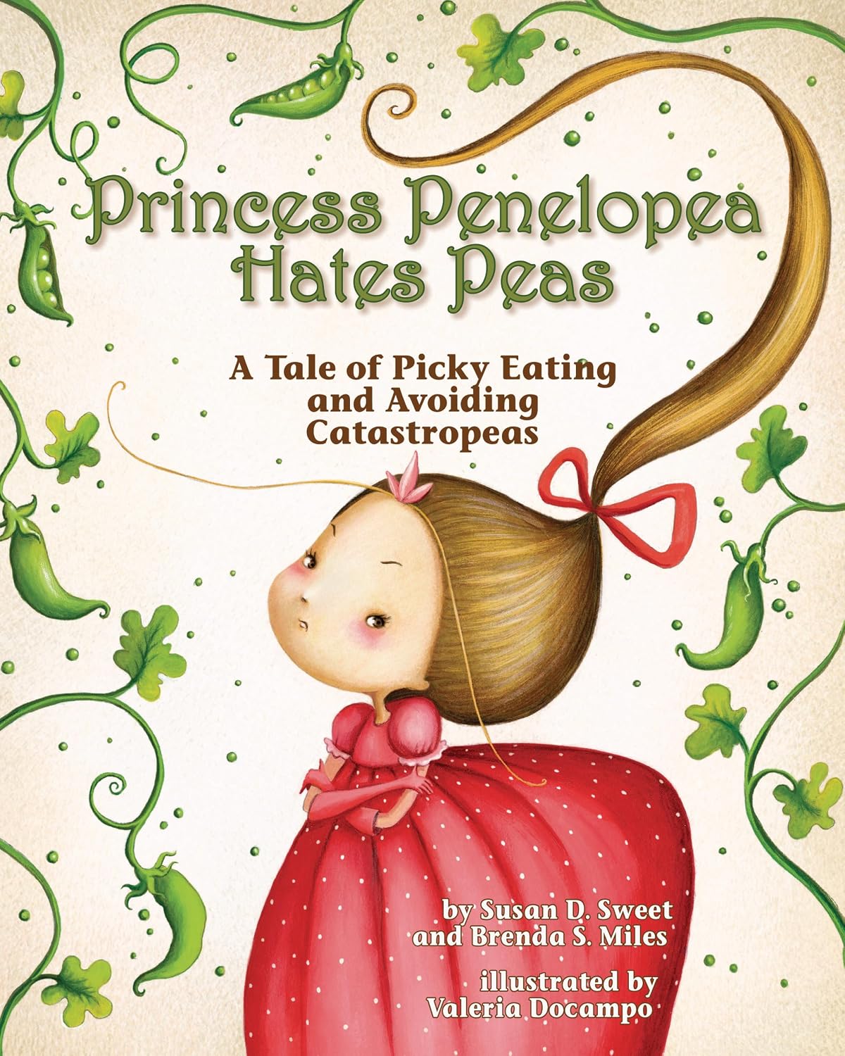 Princess Penelopea Hates Peas: A Tale of Picky Eating and Avoiding ...