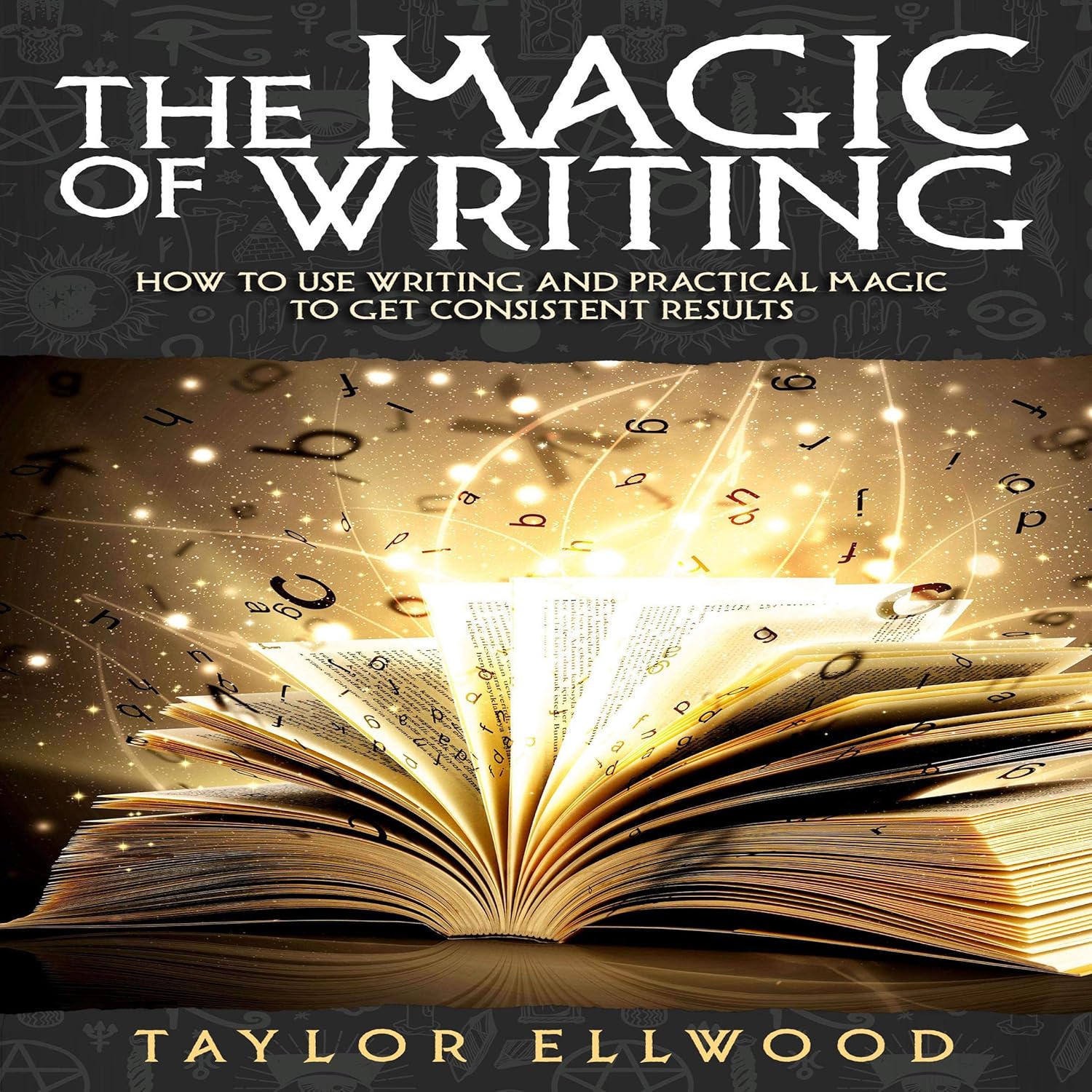 Amazon.com: The Magic of Writing: How to Use Writing and Practical ...