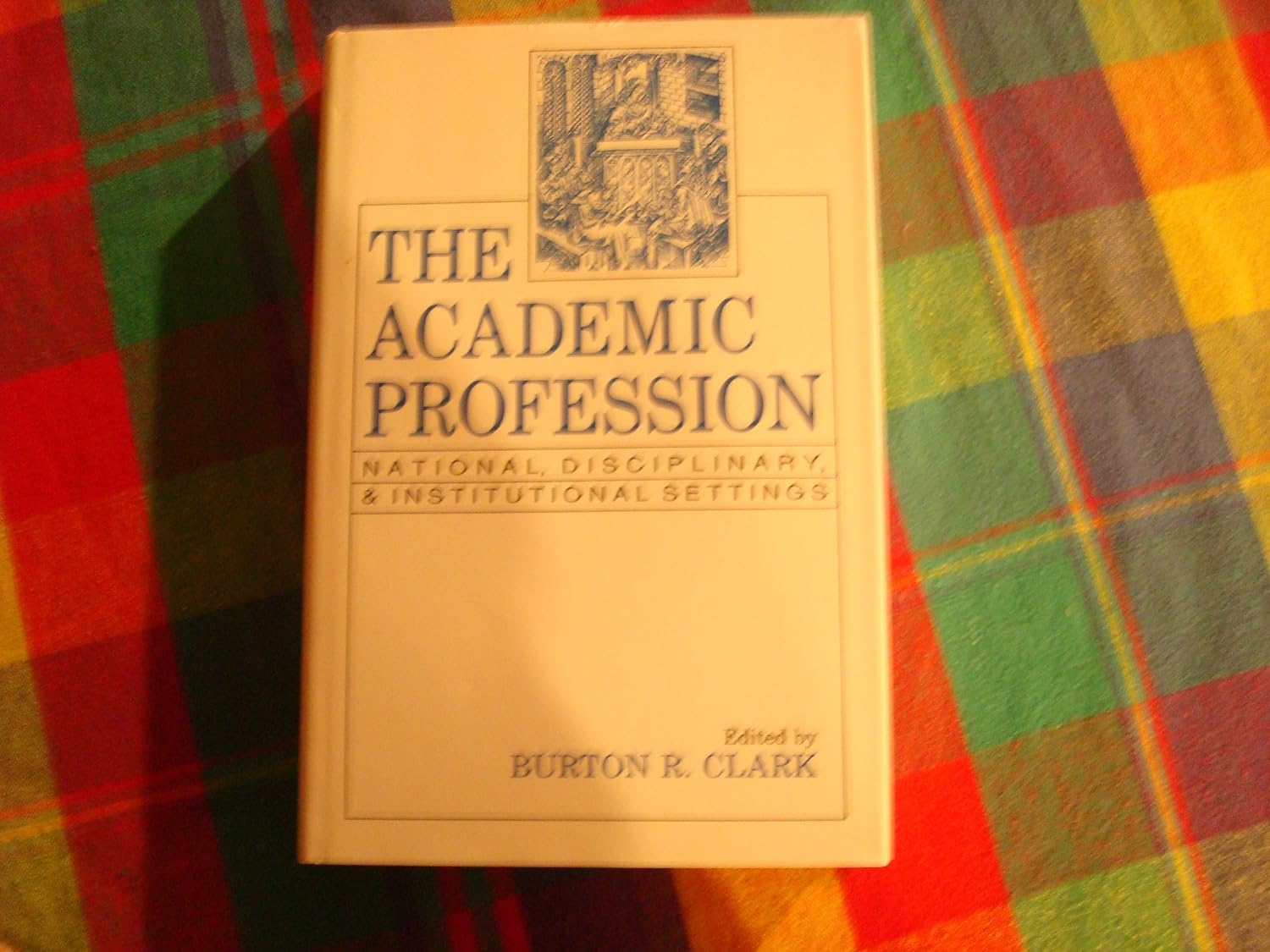 The Academic Profession: National, Disciplinary, and Institutional ...