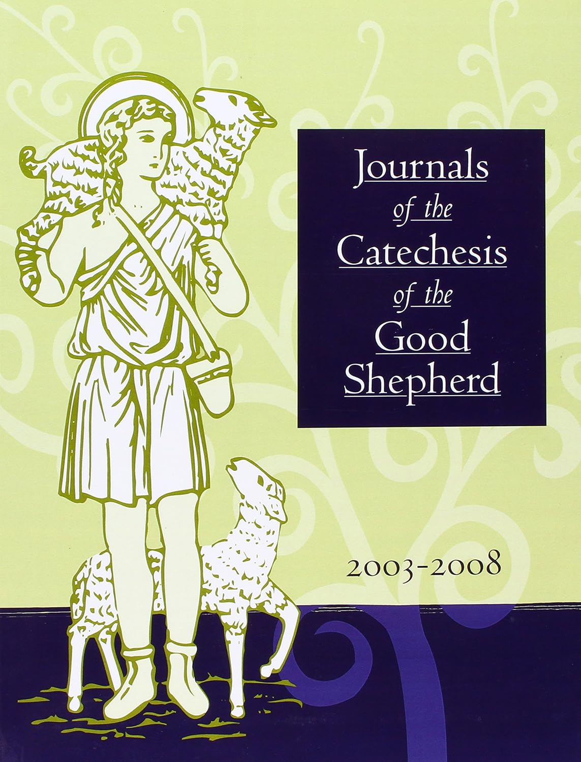 Journals of the Catechesis of the Good Shepherd, 2003 - 2008 ...