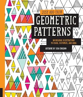 Just Add Color: Geometric Patterns: 30 Original Illustrations To Color ...