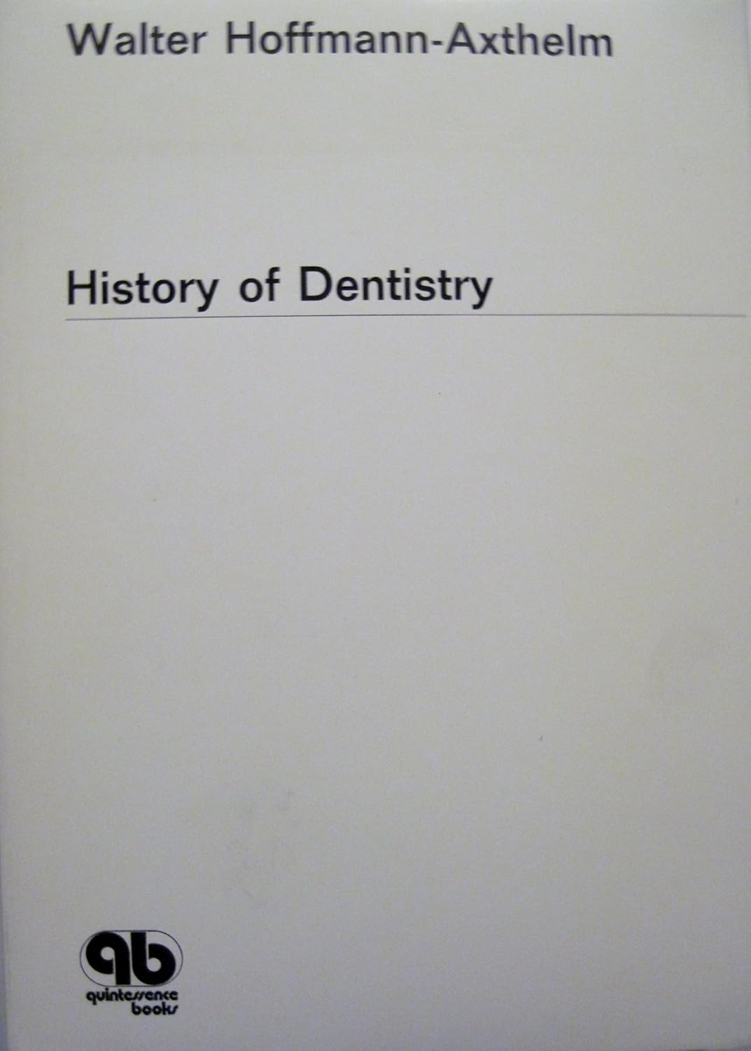 History Of Dentistry (Quintessence books): 9783876521619: Medicine ...
