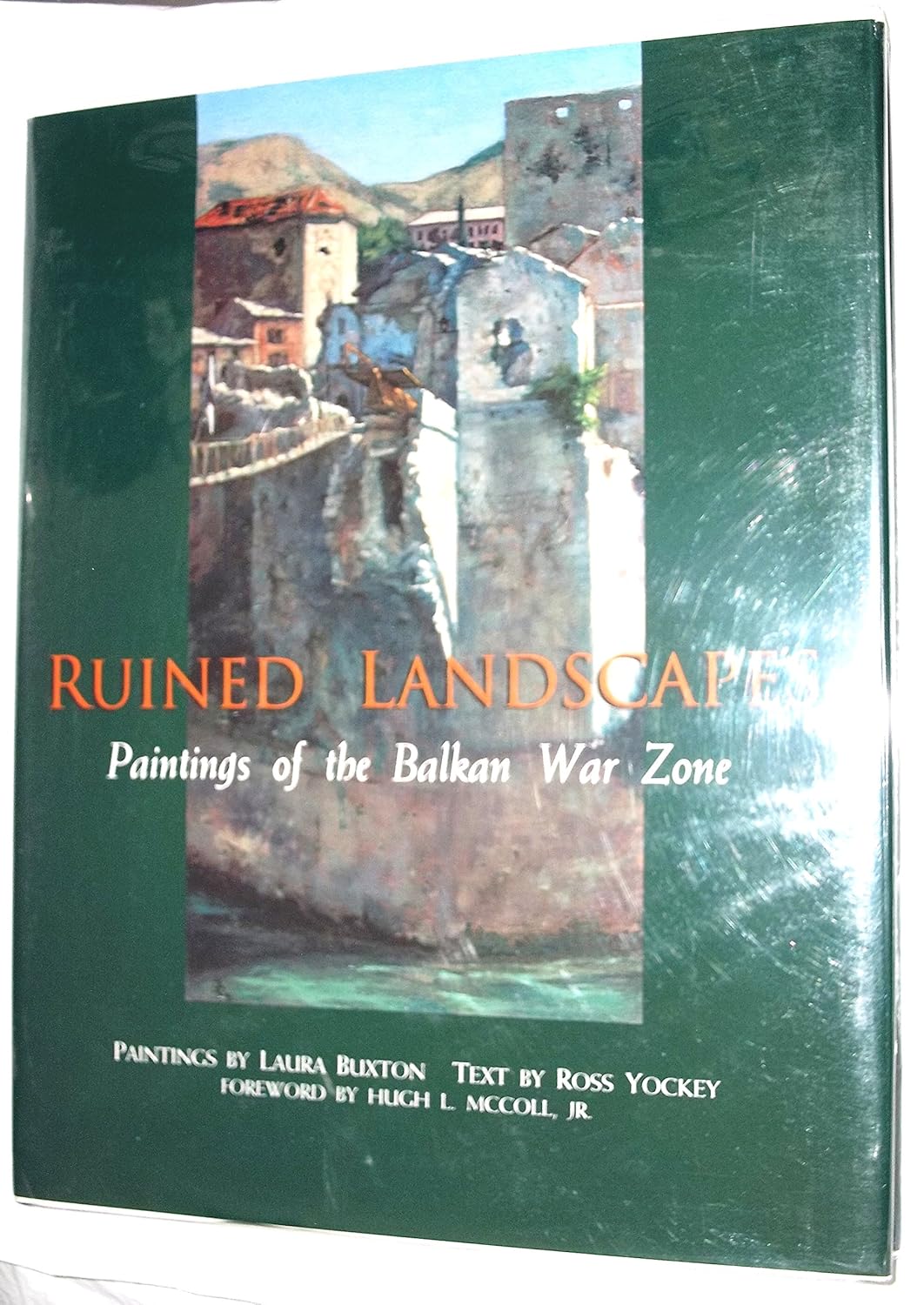 Ruined Landscapes Paintings of the Balkan War Zone: Ross Yockey, Laura ...