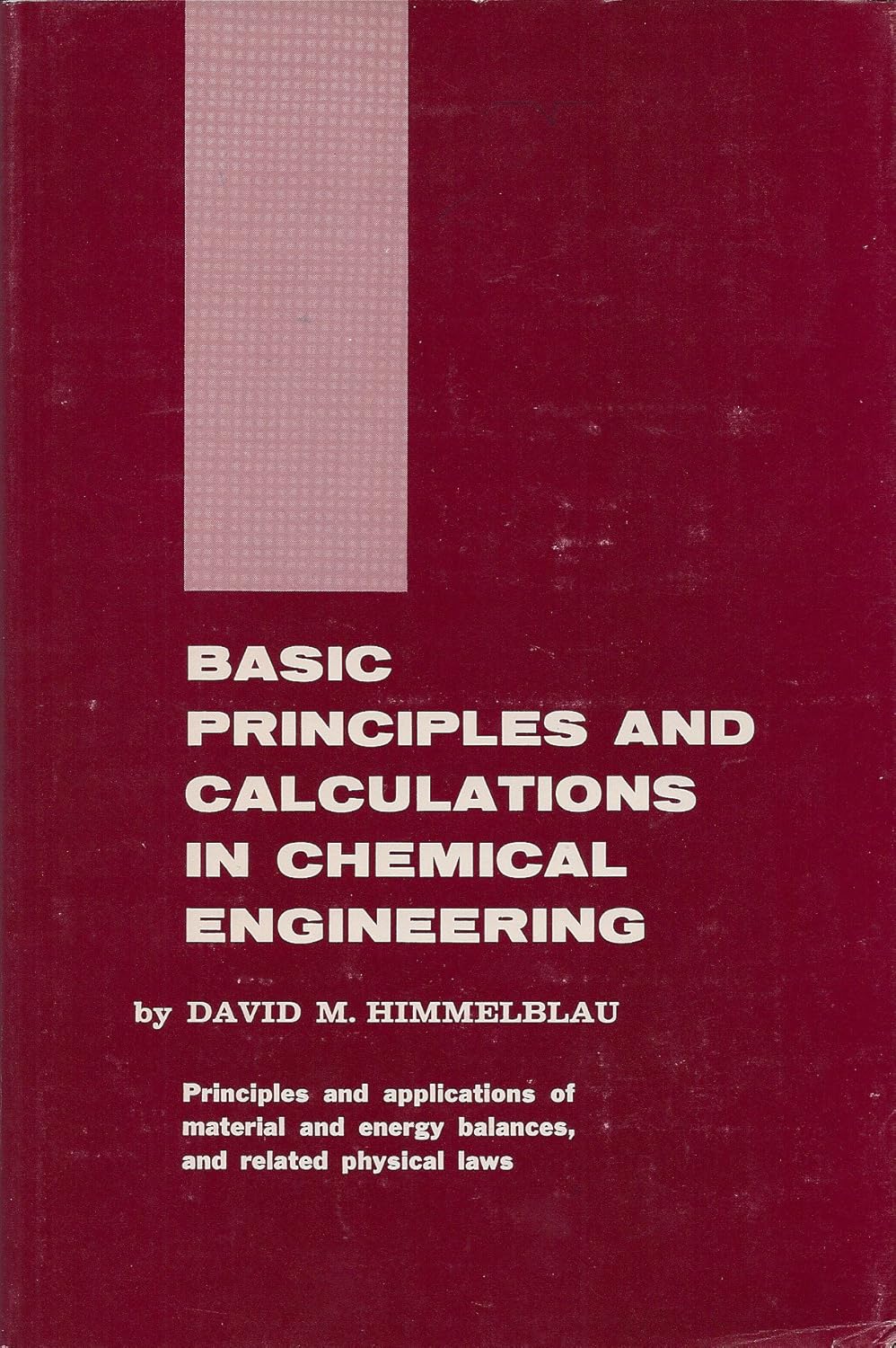 Basic principles and calculations in chemical Engineering: Himmelblau ...