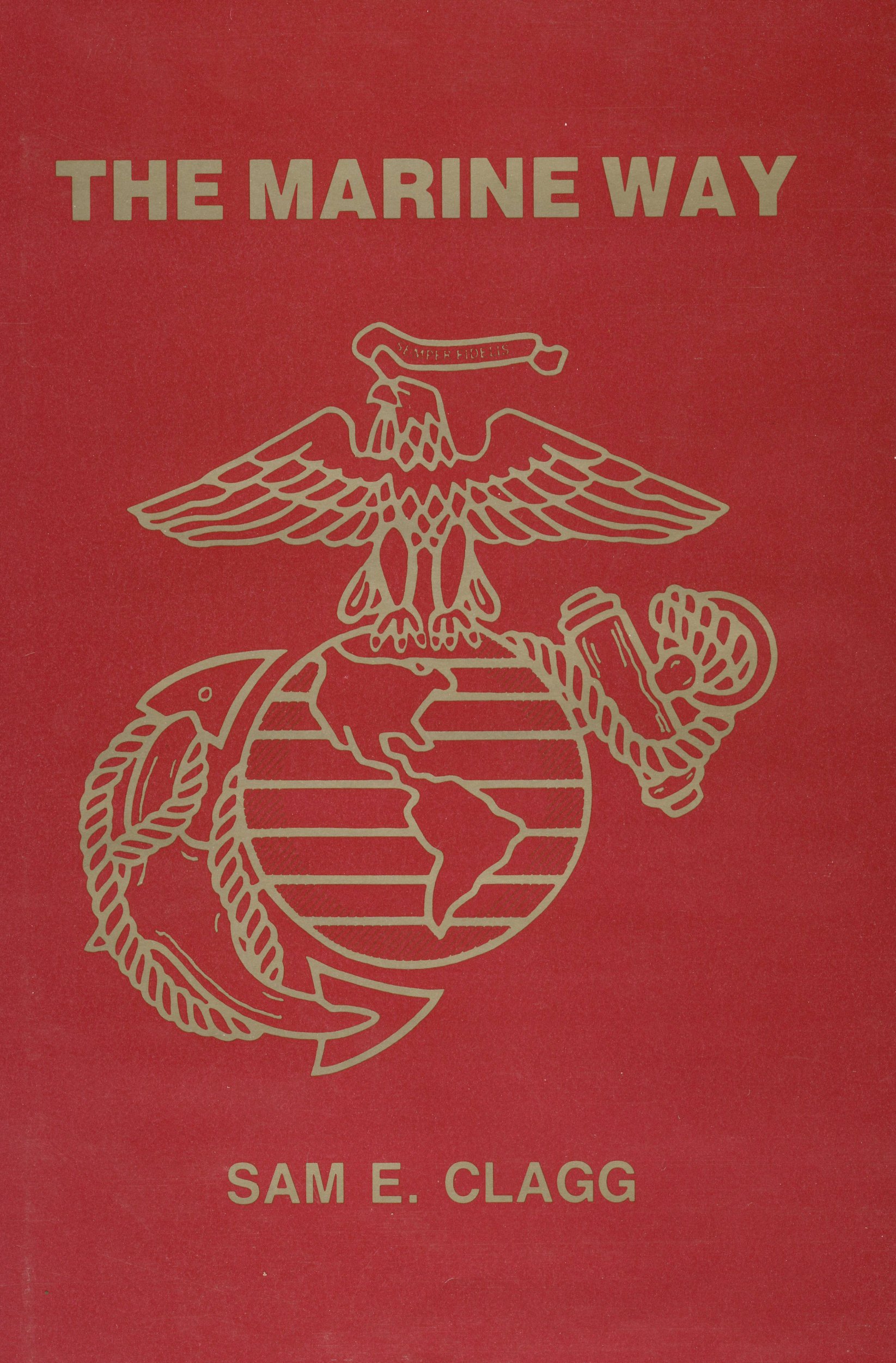 The Marine Way: Clagg, Sam Edward: 9780962382703: Amazon.com: Books