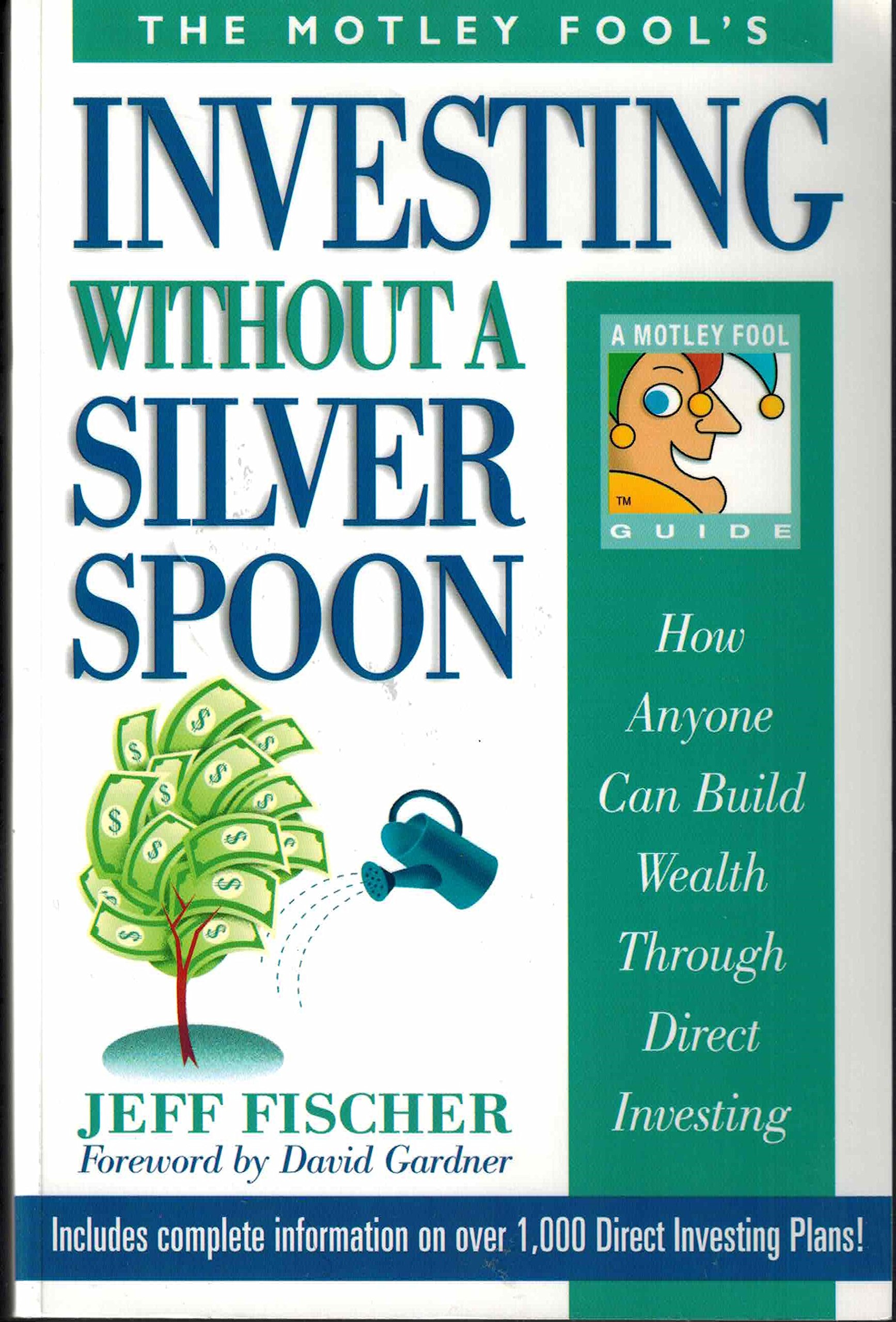 The Motley Fool's Investing Without a Silver Spoon: How Anyone Can ...