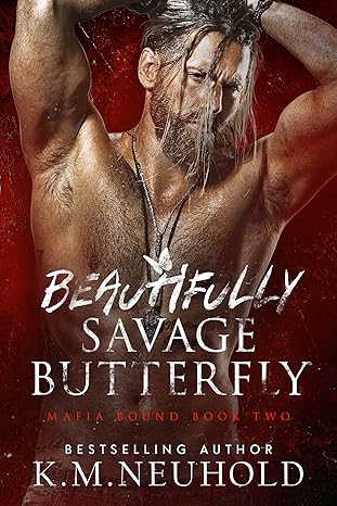 Beautifully Savage Butterfly (Mafia Bound Book 2) eBook : Neuhold, K.M. : Amazon.com.au: Books