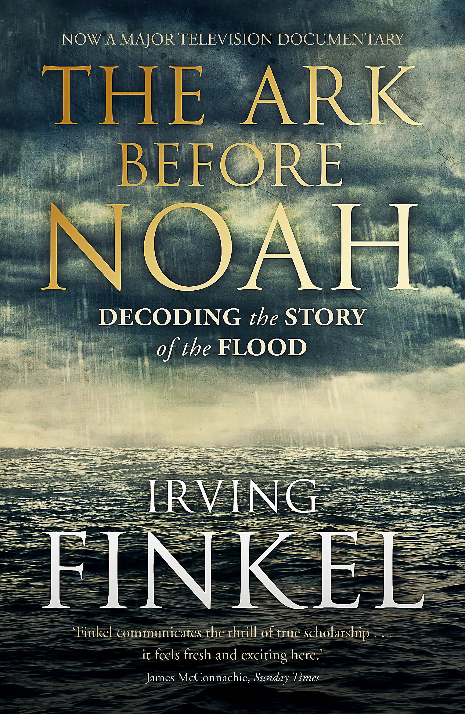The Ark Before Noah: Decoding the Story of the Flood: Finkel, Irving ...