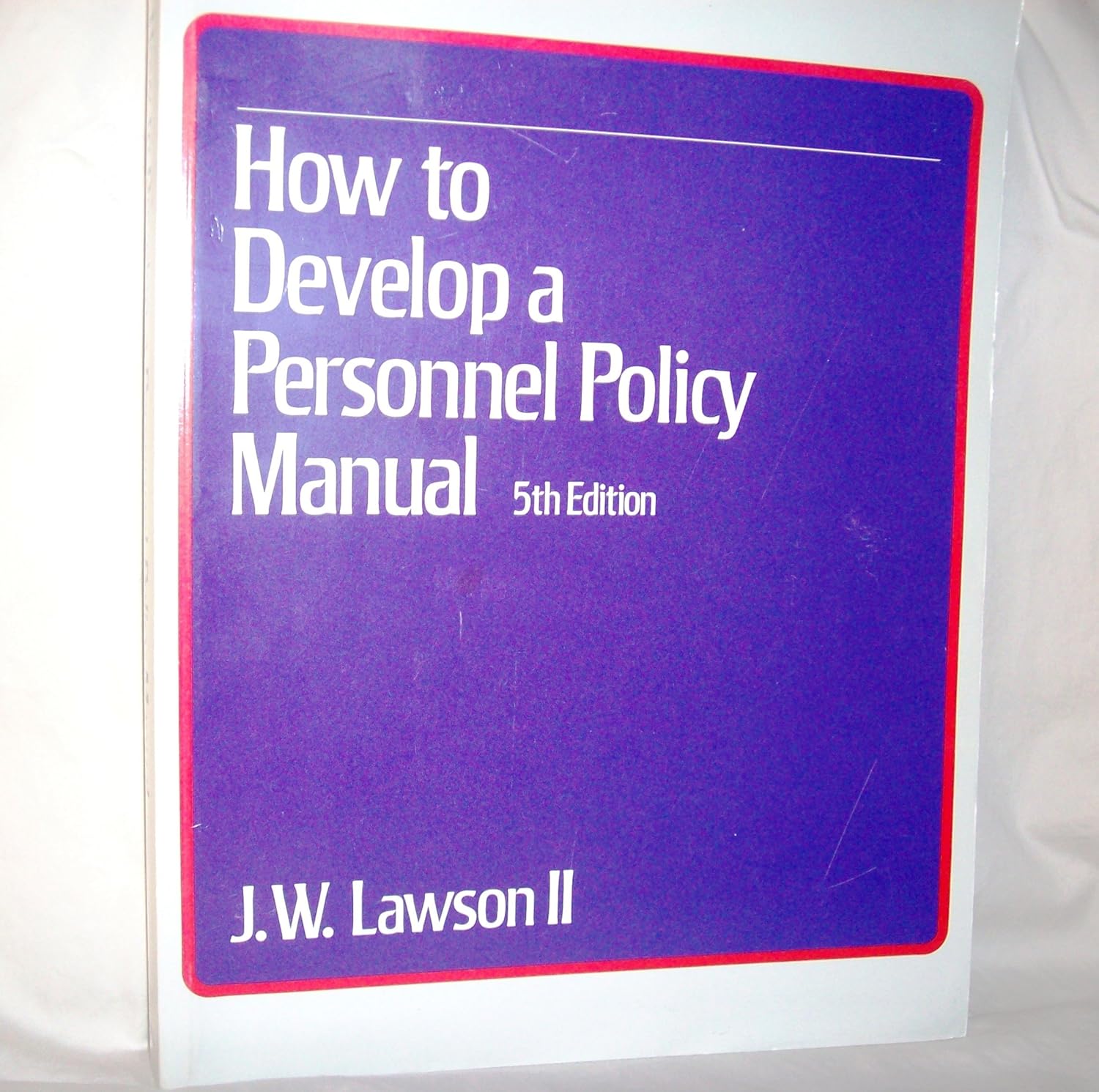 How to Develop a Personnel Policy Manual: Lawson, Joseph W. R ...