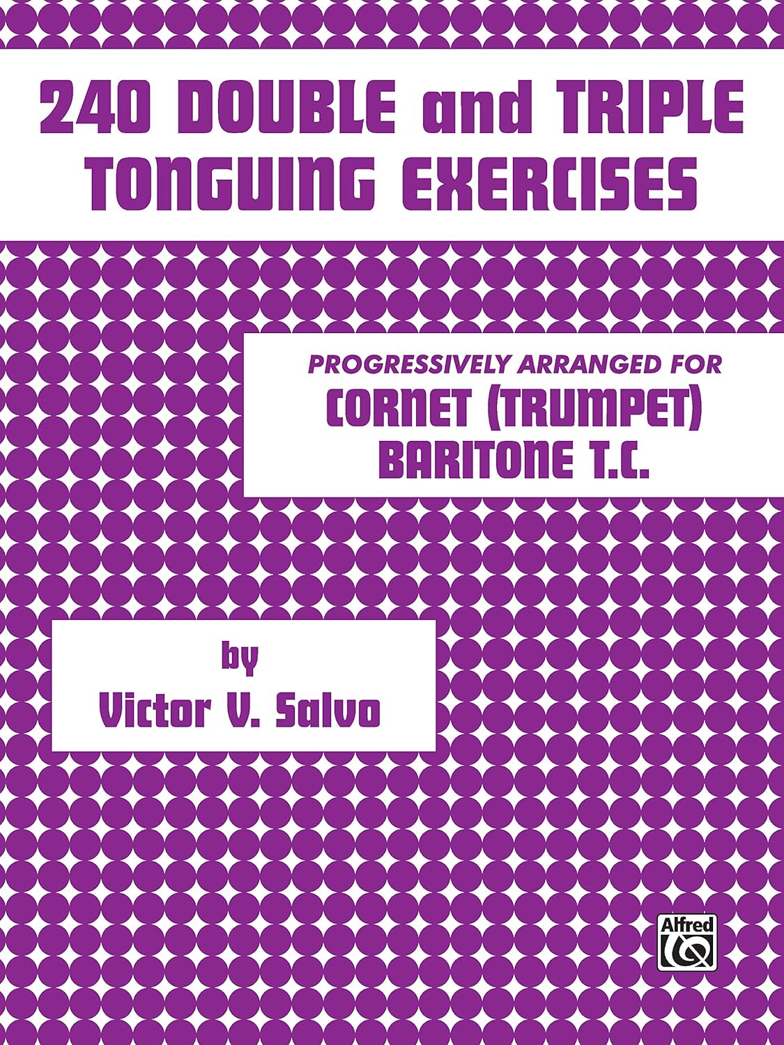 Amazon.com: 240 Double and Triple Tonguing Exercises: 9780769225913 ...