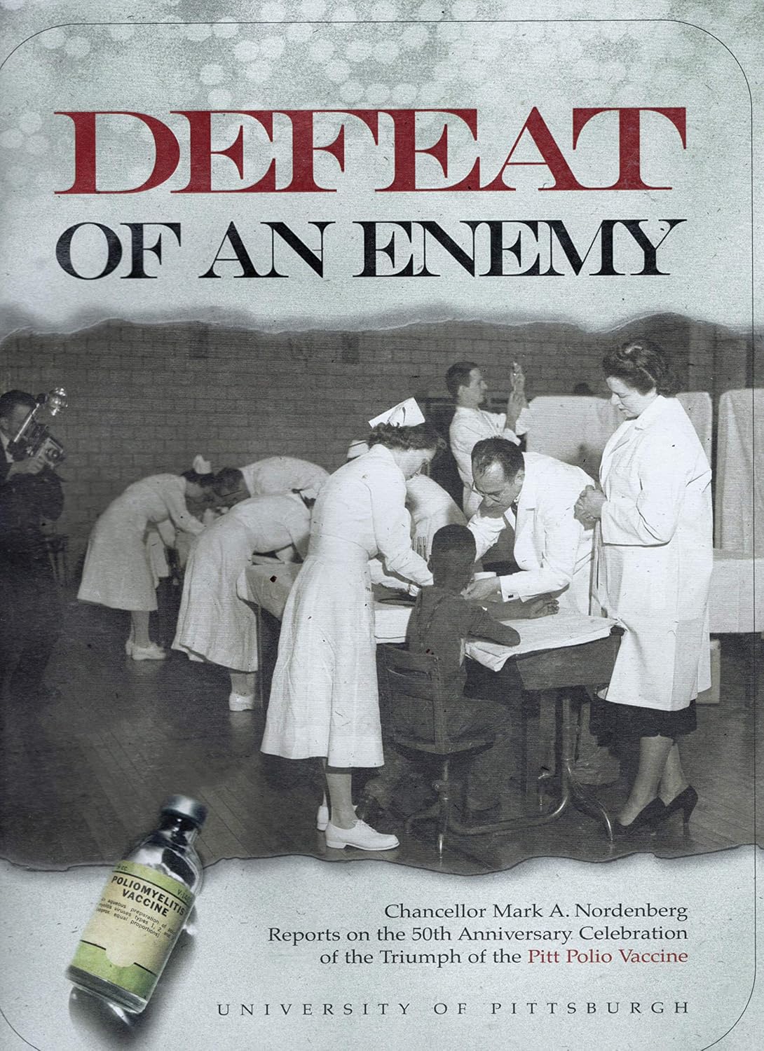 Defeat of an Enemy: Chancellor Mark A. Nordenberg Reports on the 50th ...
