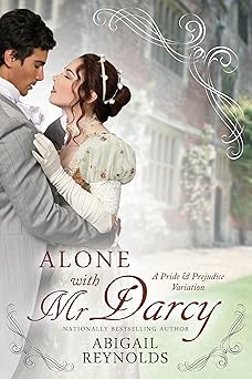 Amazon.com: Alone with Mr. Darcy: A Pride & Prejudice Variation eBook : Reynolds, Abigail ...