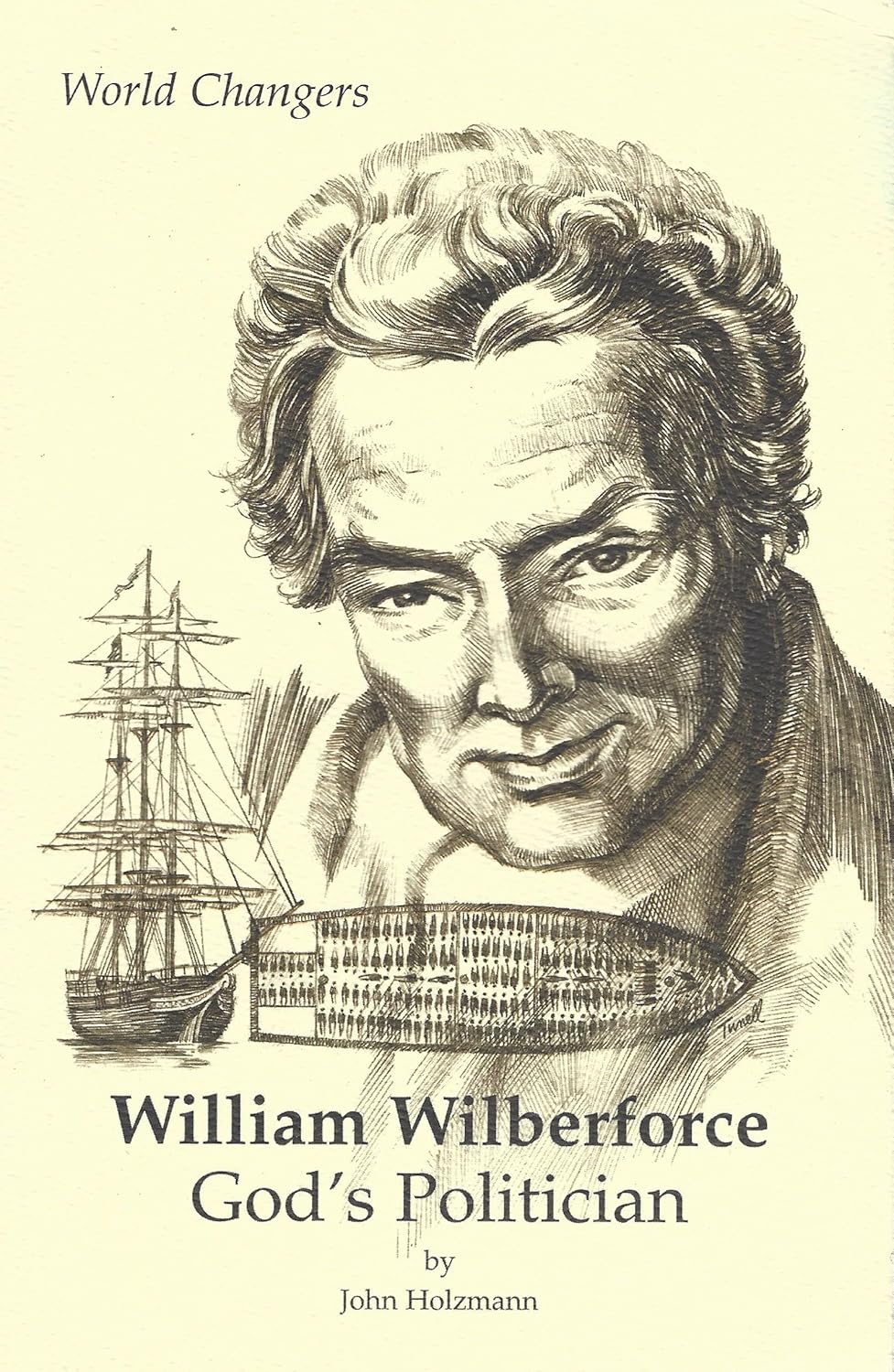 William Wilberforce: God's Politician (World Changers): John Holzmann ...