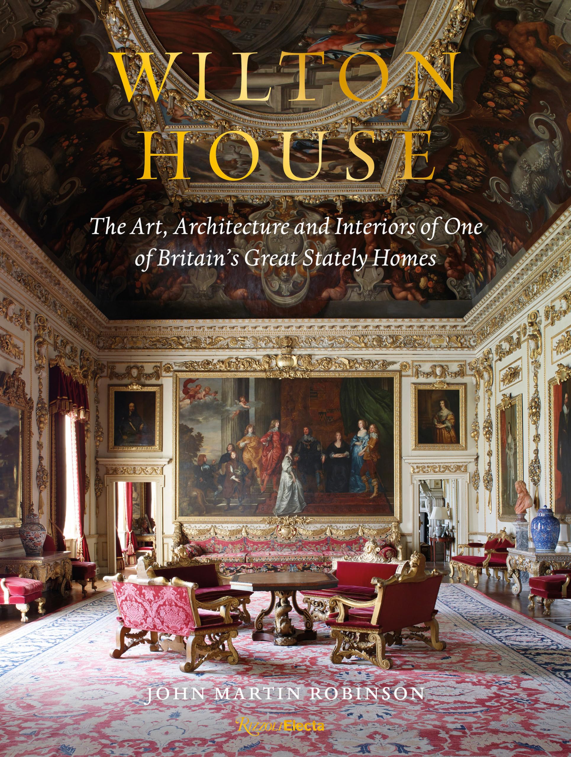 Wilton House: The Art, Architecture and Interiors of One of Britains ...