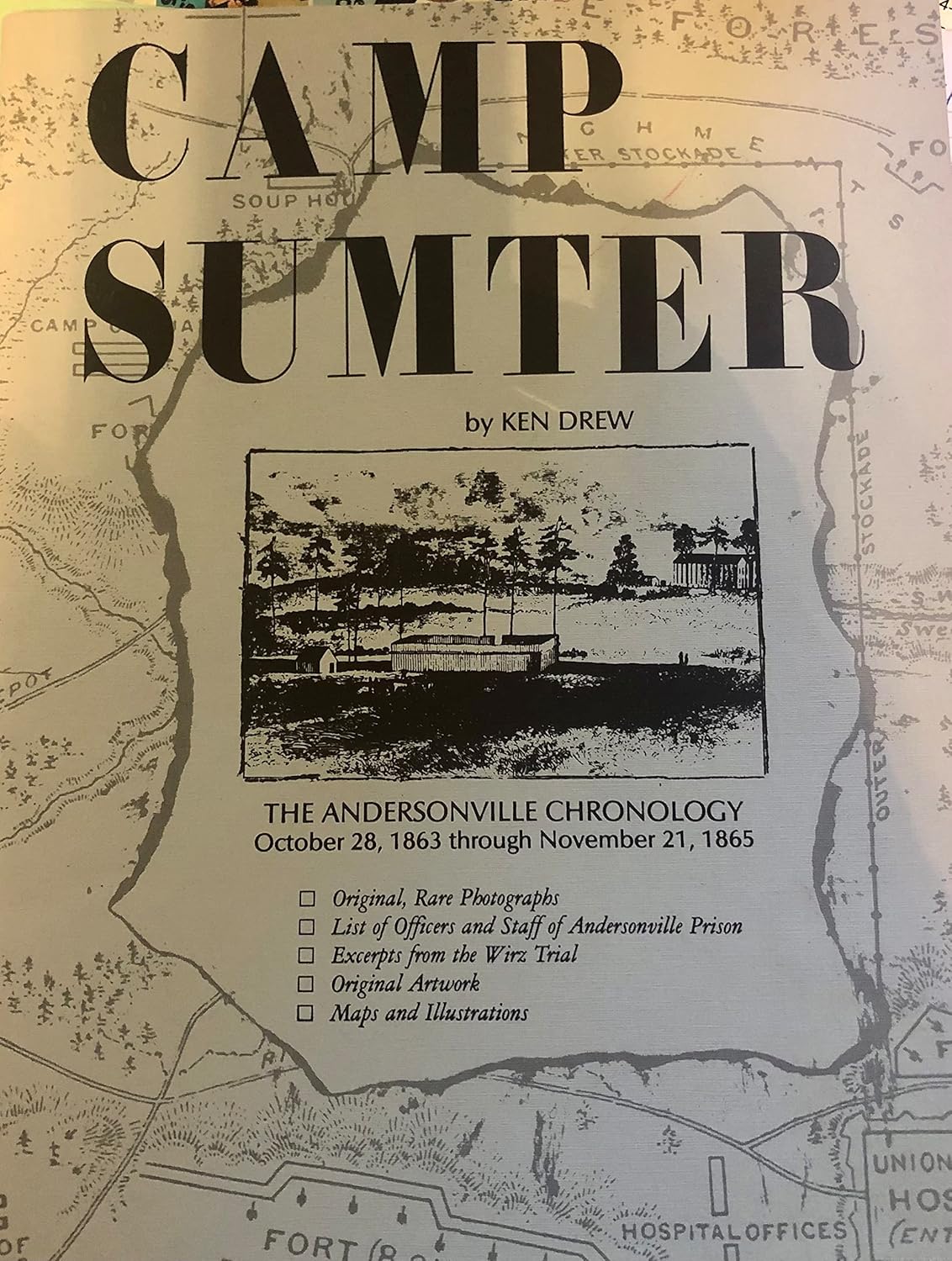 Camp Sumter, the Andersonville Chronology: Drew, Ken: 9780962271403 ...