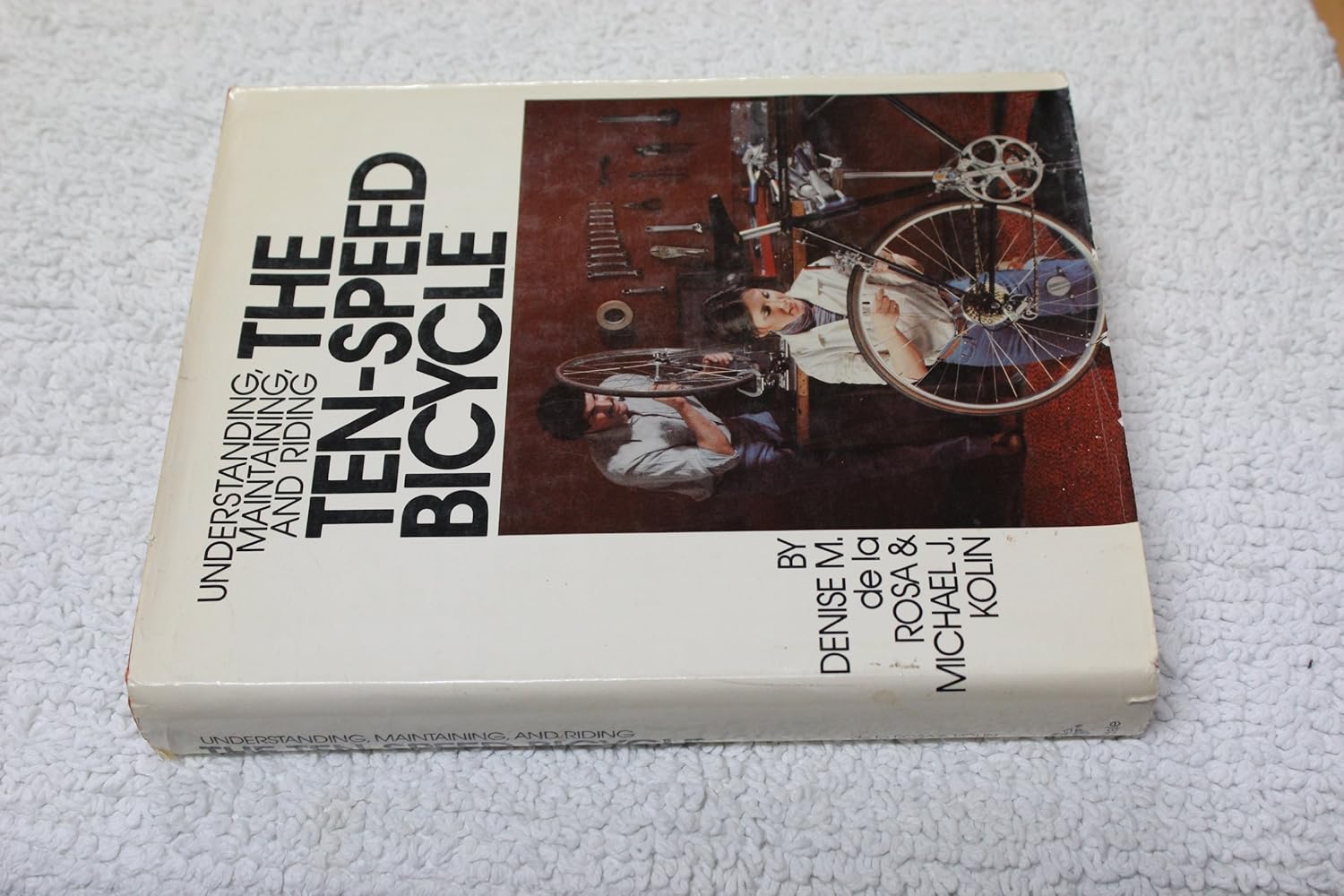Understanding, Maintaining, and Riding the Ten-Speed Bicycle: Denise M ...