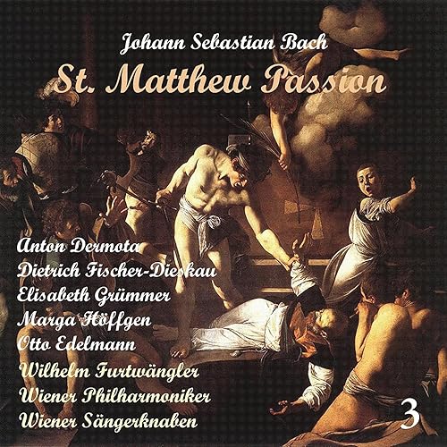 Bach: Saint Matthew Passion (Matthäus-Passion BWV 244), Vol. 3 de ...