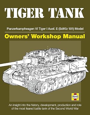 Tiger Tank Manual: Panzerkampfwagen VI Tiger 1 Ausf.E (SdKfz 181) Model ...