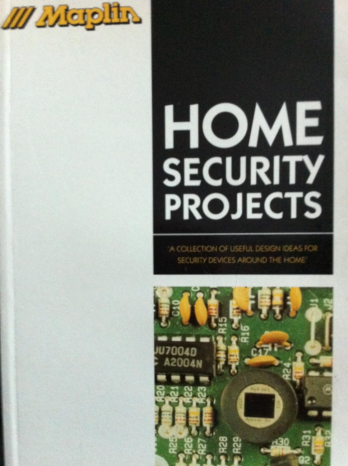 Maplin Home Security Projects: A Collection of Useful Design Ideas for ...