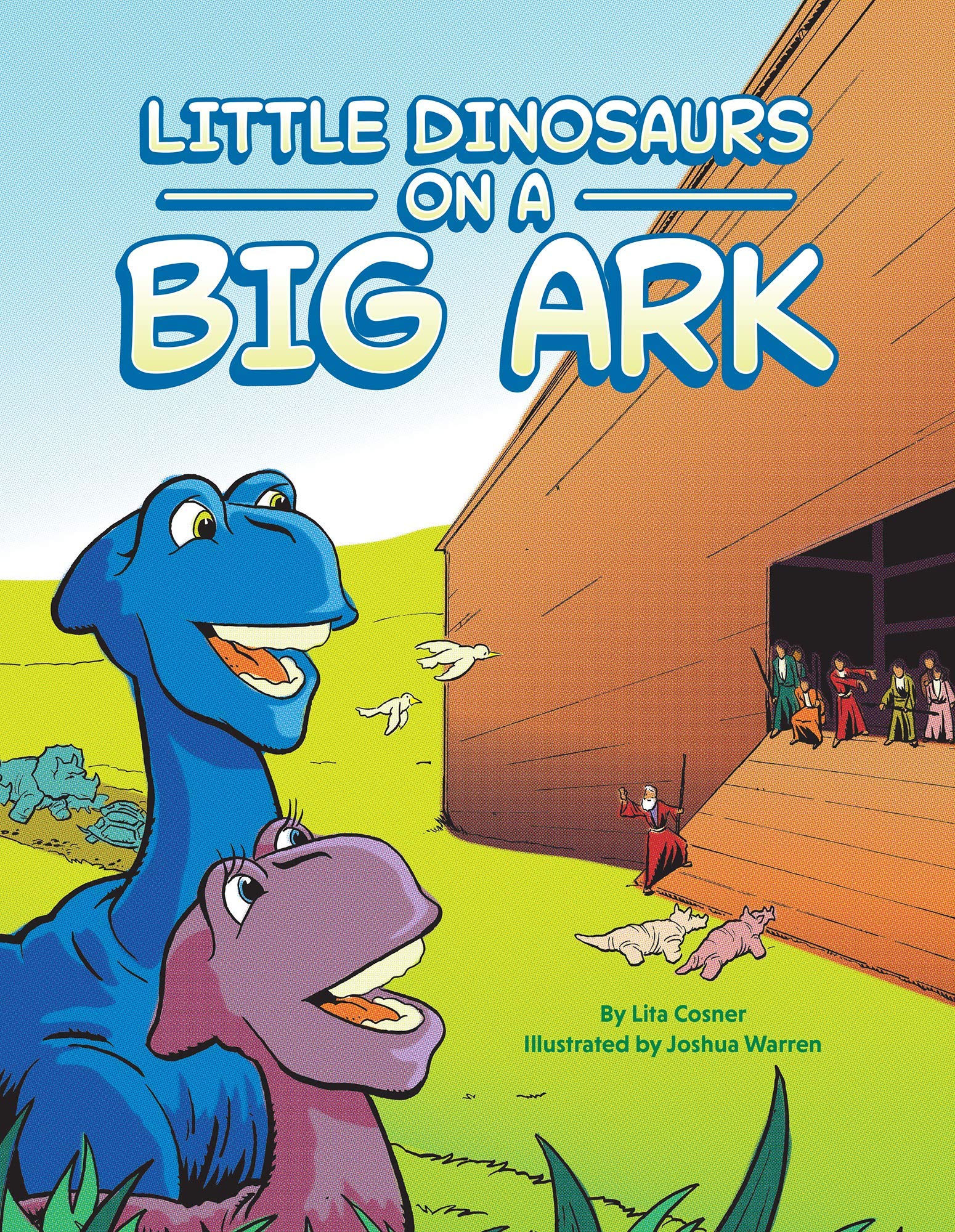 Little Dinosaurs on a Big Ark: Lita Cosner, Joshua Warren;Joshua Warren ...
