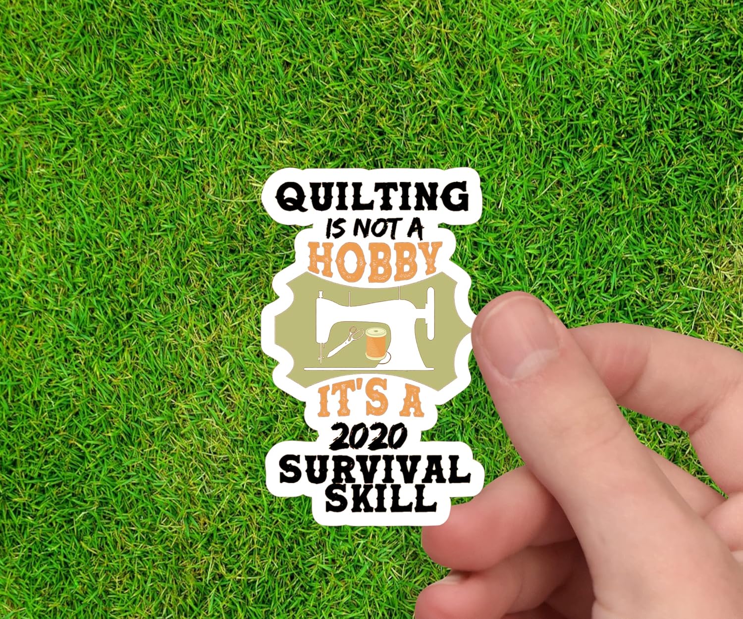 Quilting is Not a Hobby Its a 2020 Survival Skill Die Cut Sticker Decal ...