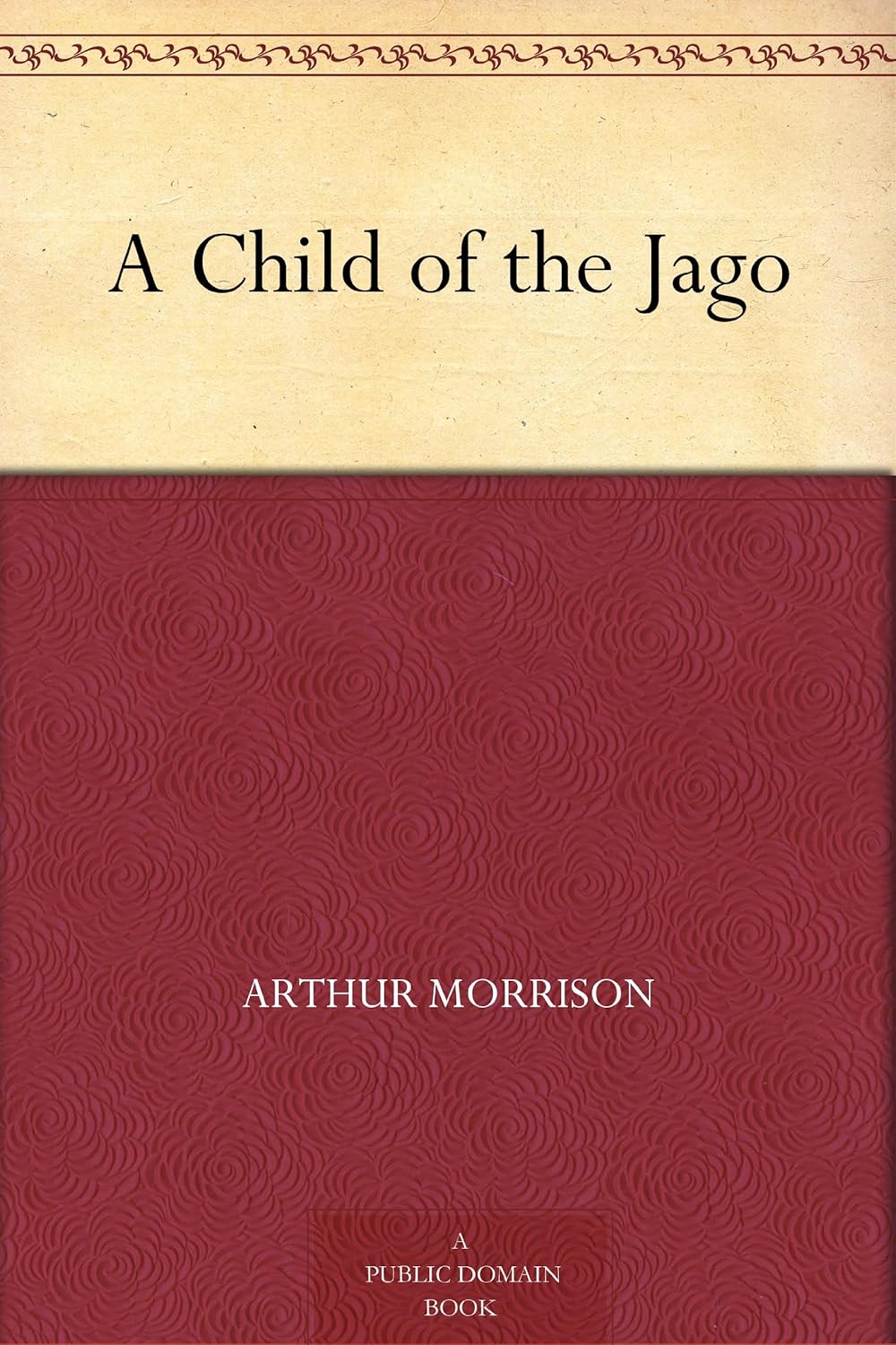 Amazon.com: A Child of the Jago eBook : Morrison, Arthur: Books