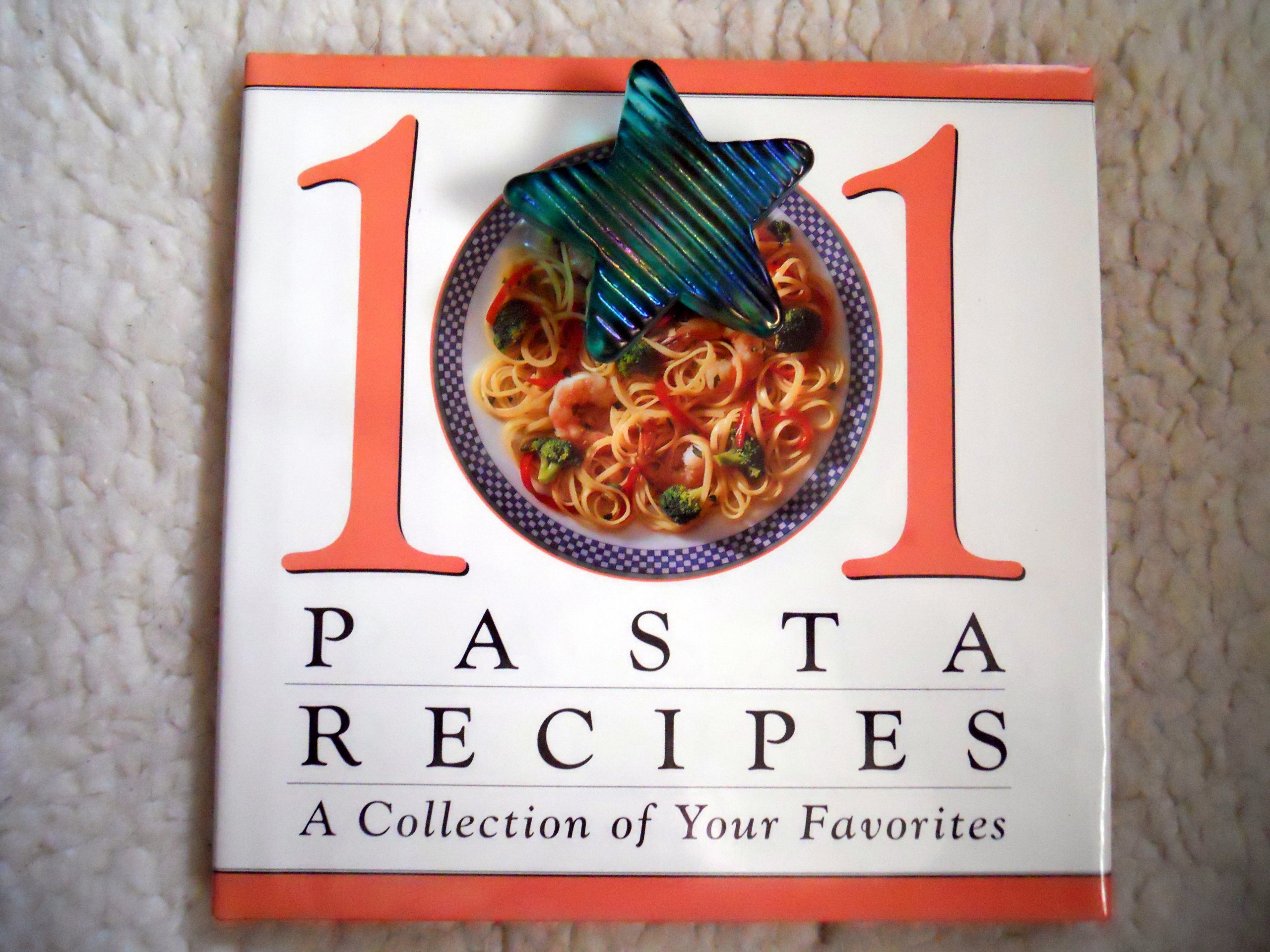 101 Pasta Recipes: A Collection Of Your Favorites: Publications ...