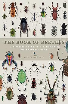 The Book of Beetles: A Life-Size Guide to Six Hundred of Nature's Gems ...