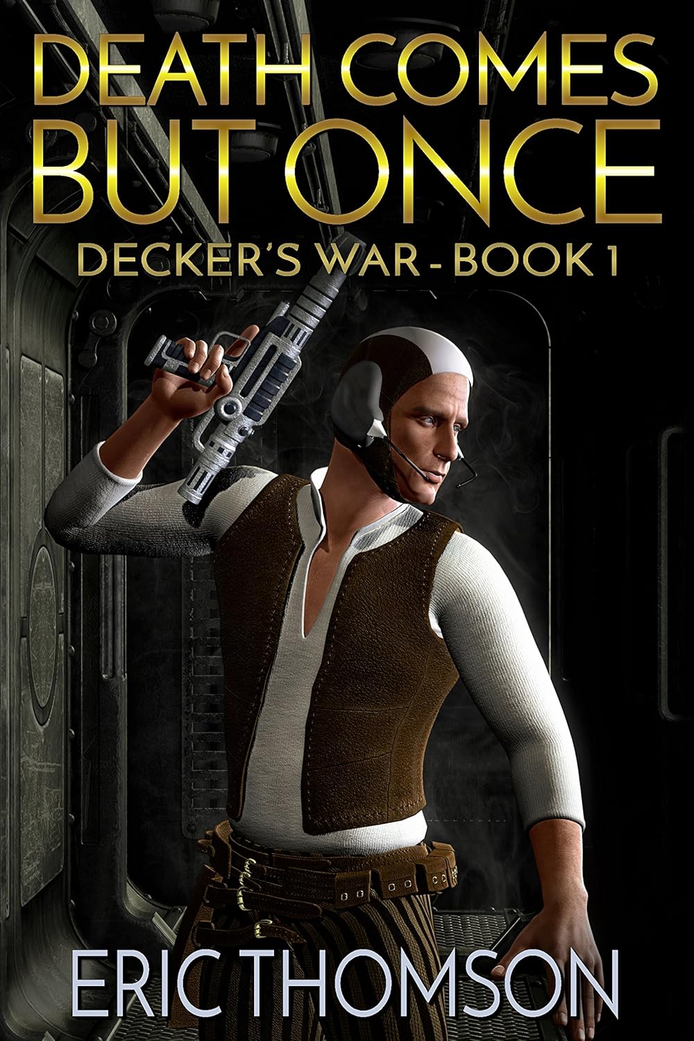 Death Comes But Once (Decker's War Book 1) eBook : Thomson, Eric ...