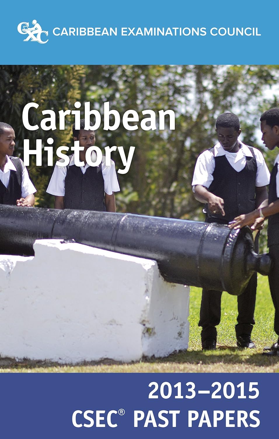 CSEC® Past Papers 2013-2015 Caribbean History : Caribbean Examinations ...