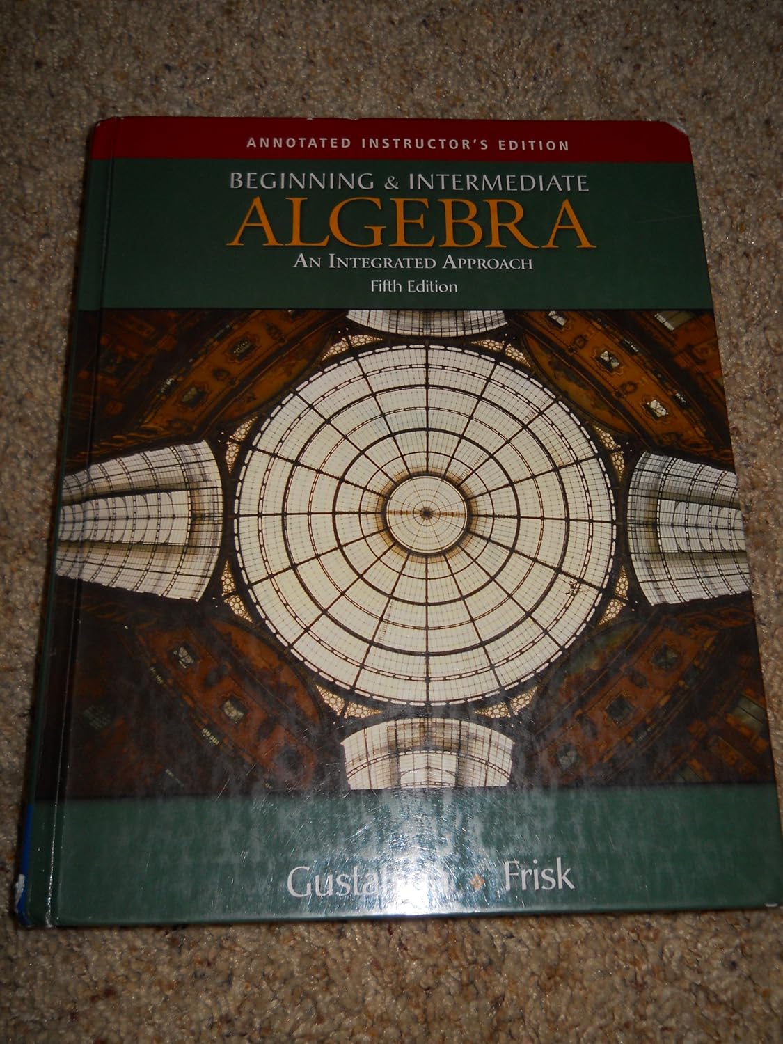 Beginning and Intermediate Algebra: An Integrated Approach: Gustafson ...