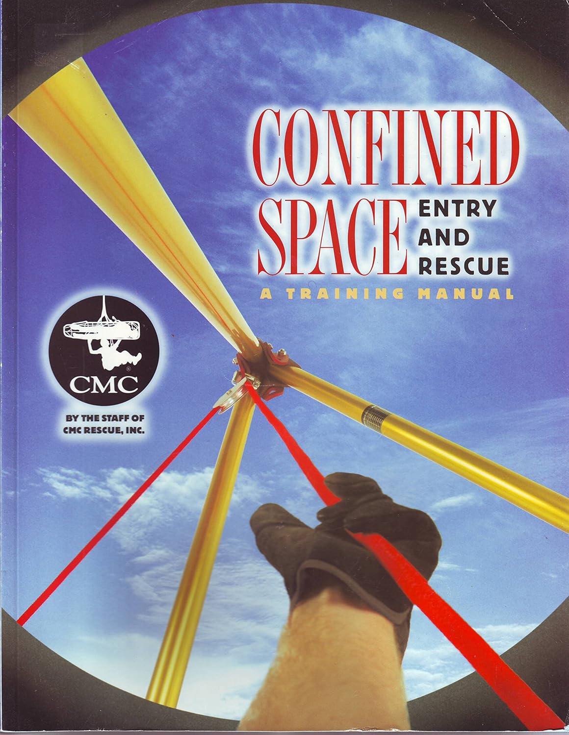 Confined Space Entry and Rescue: A Training Manual: CMC Rescue, CMC ...