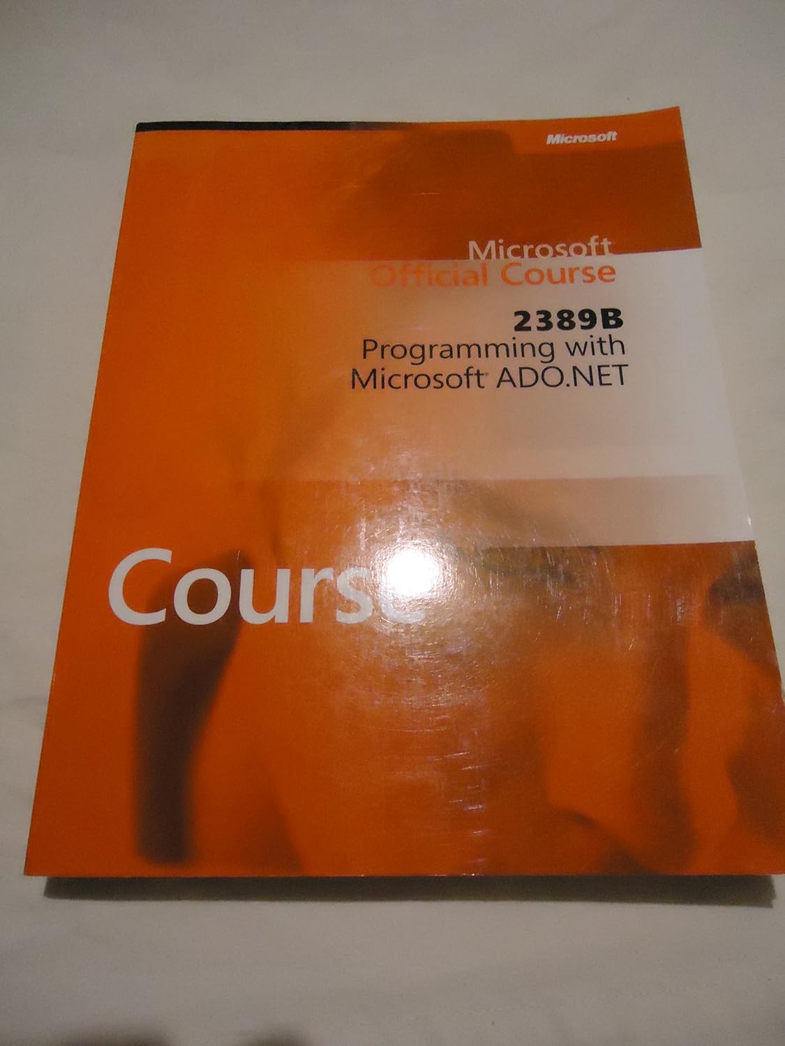 Programming with Microsoft Ado.net Microsoft Official Course (Microsoft ...