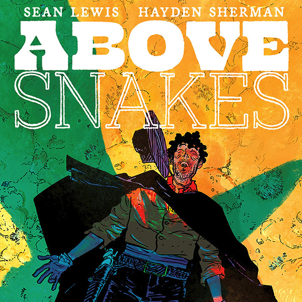 Amazon.com: Above Snakes Vol. 1 eBook : Lewis, Sean, Sherman, Hayden ...