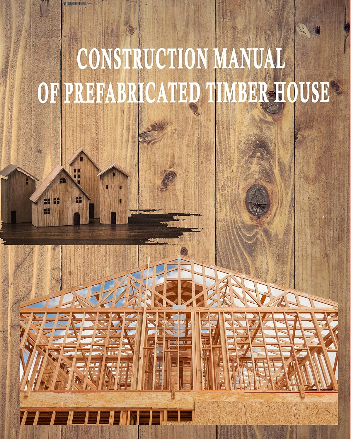 Amazon.com: CONSTRUCTION MANUAL OF PREFABRICATED TIMBER HOUSE: Design ...