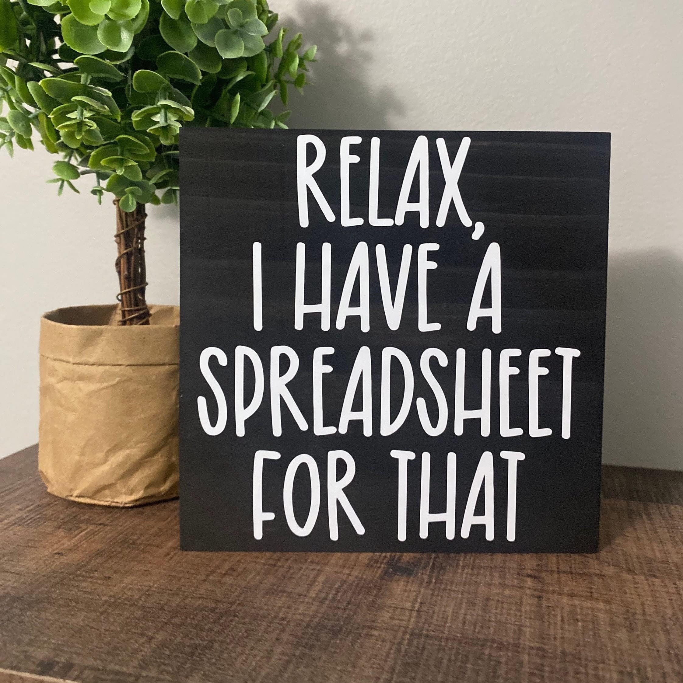 Amazon.com : SaNavie Relax I Have A Spreadsheet / Wood Signs / Office ...