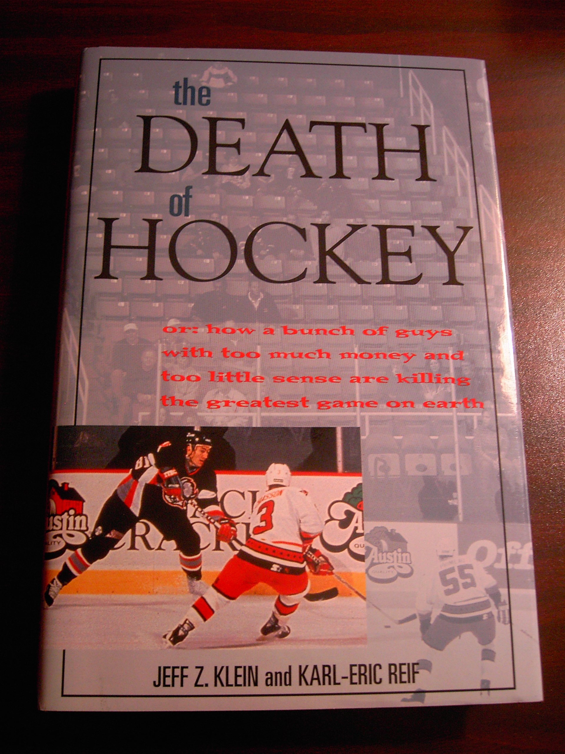 The Death of Hockey, or, How a Bunch of Guys with Too Much Money and ...
