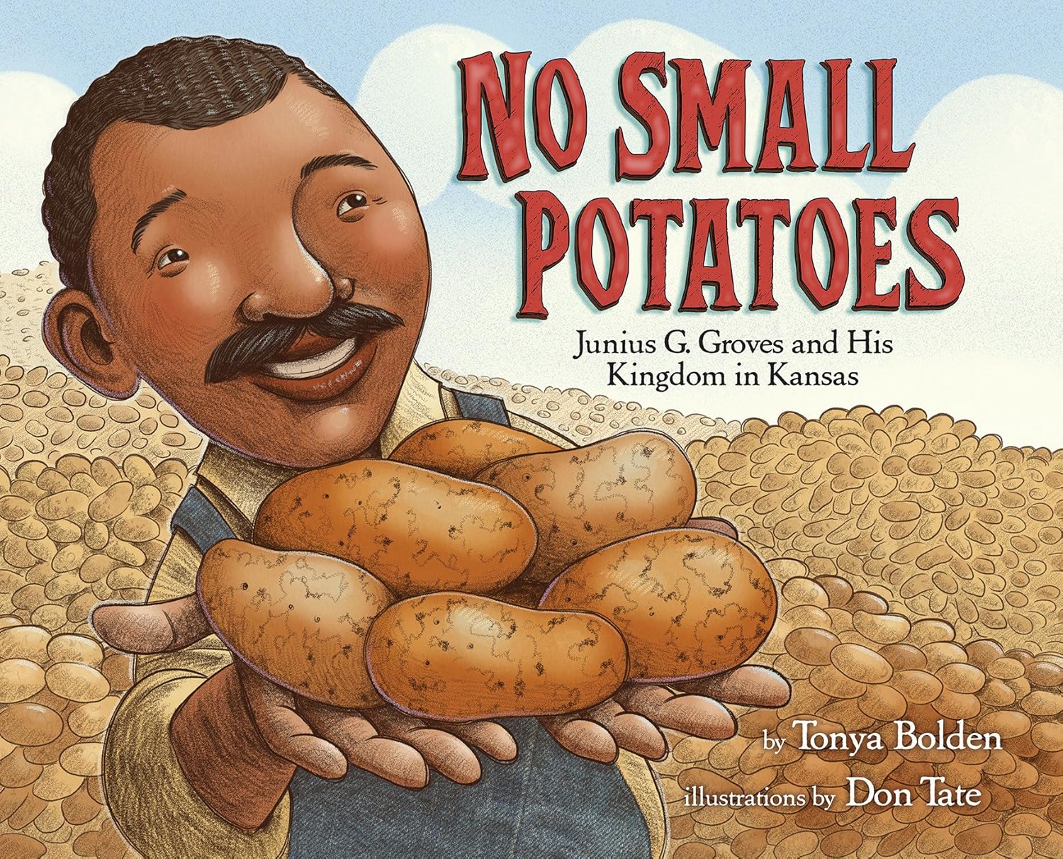 No Small Potatoes: Junius G. Groves and His... by Bolden, Tonya